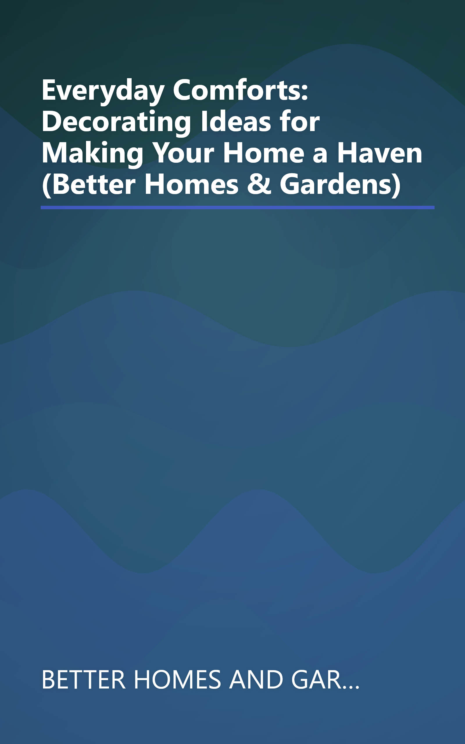 Everyday Comforts: Decorating Ideas for Making Your Home a Haven (Better Homes & Gardens) book cover