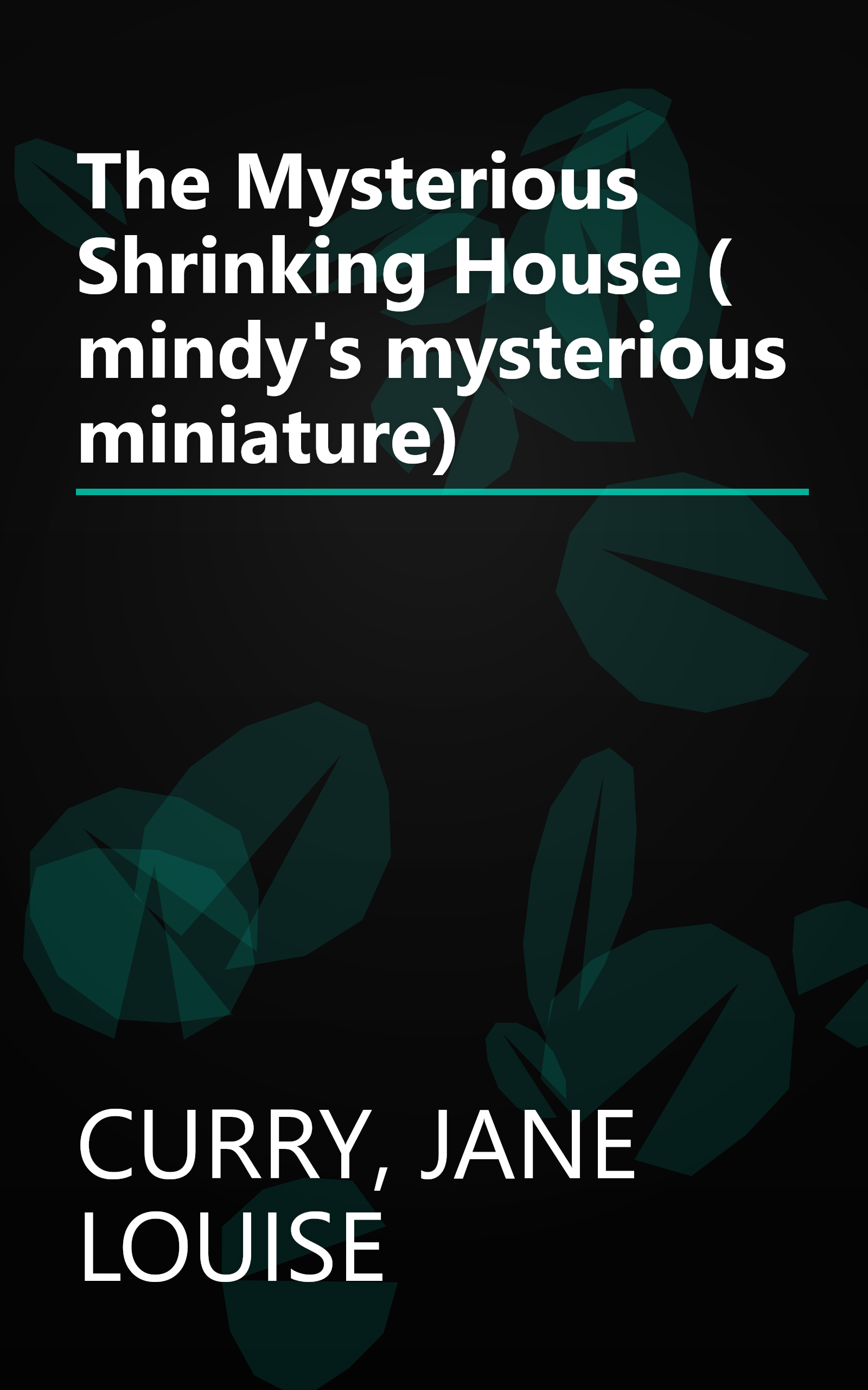 The Mysterious Shrinking House ( mindy's mysterious miniature) book cover