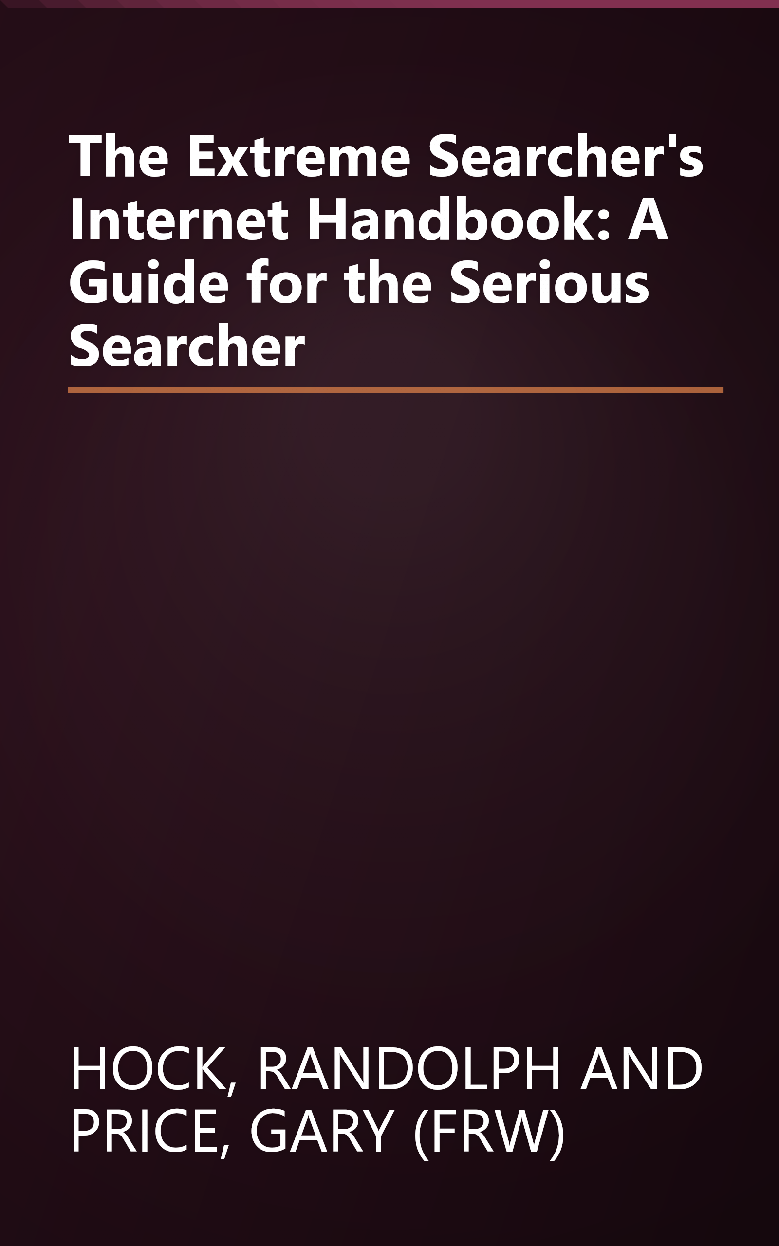 The Extreme Searcher's Internet Handbook: A Guide for the Serious Searcher book cover