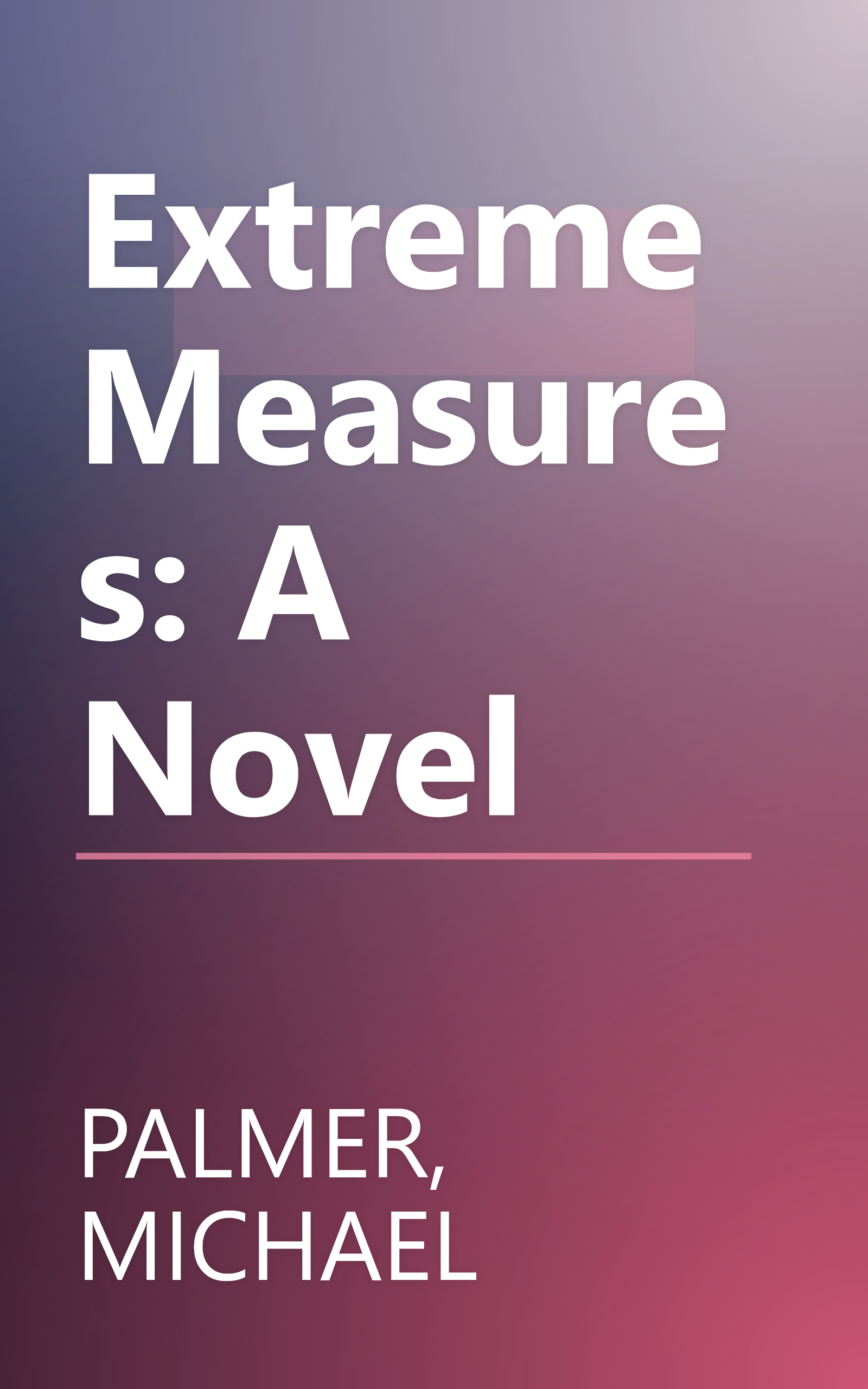 Extreme Measures: A Novel book cover