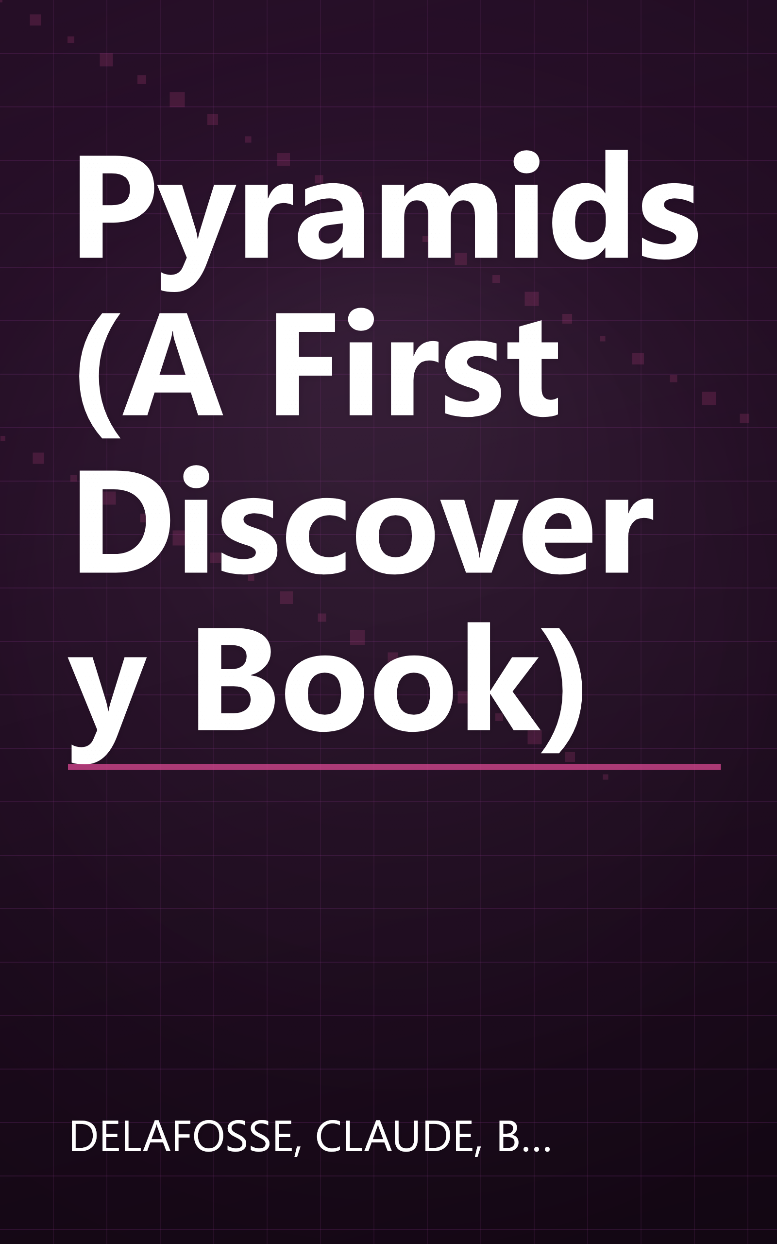 Pyramids (A First Discovery Book) book cover