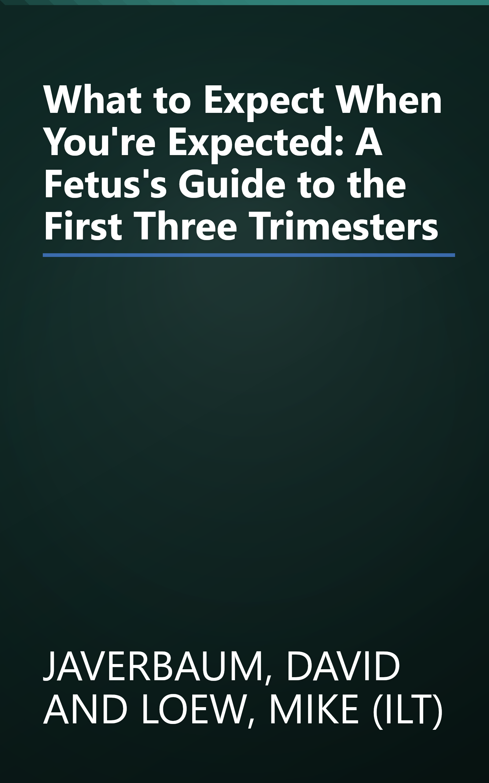 What to Expect When You're Expected: A Fetus's Guide to the First Three Trimesters book cover