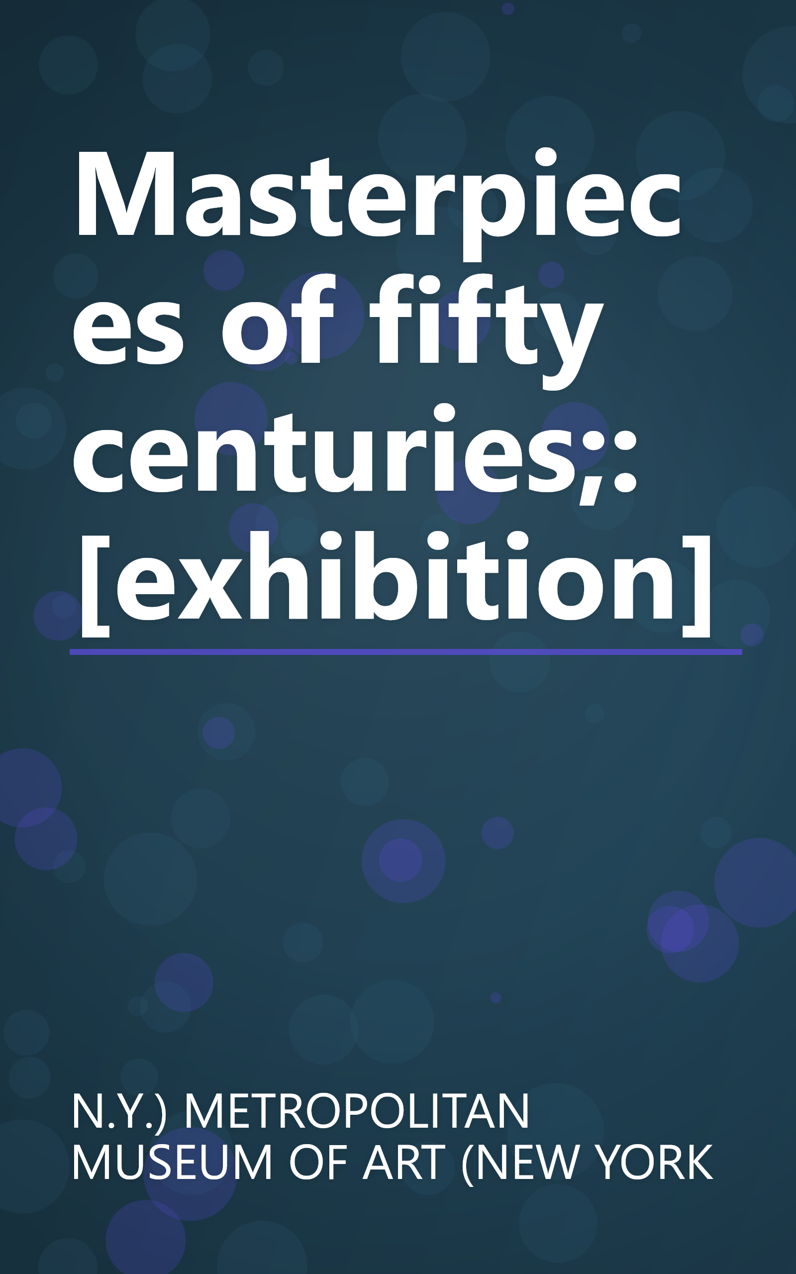 Masterpieces of fifty centuries;: [exhibition] book cover