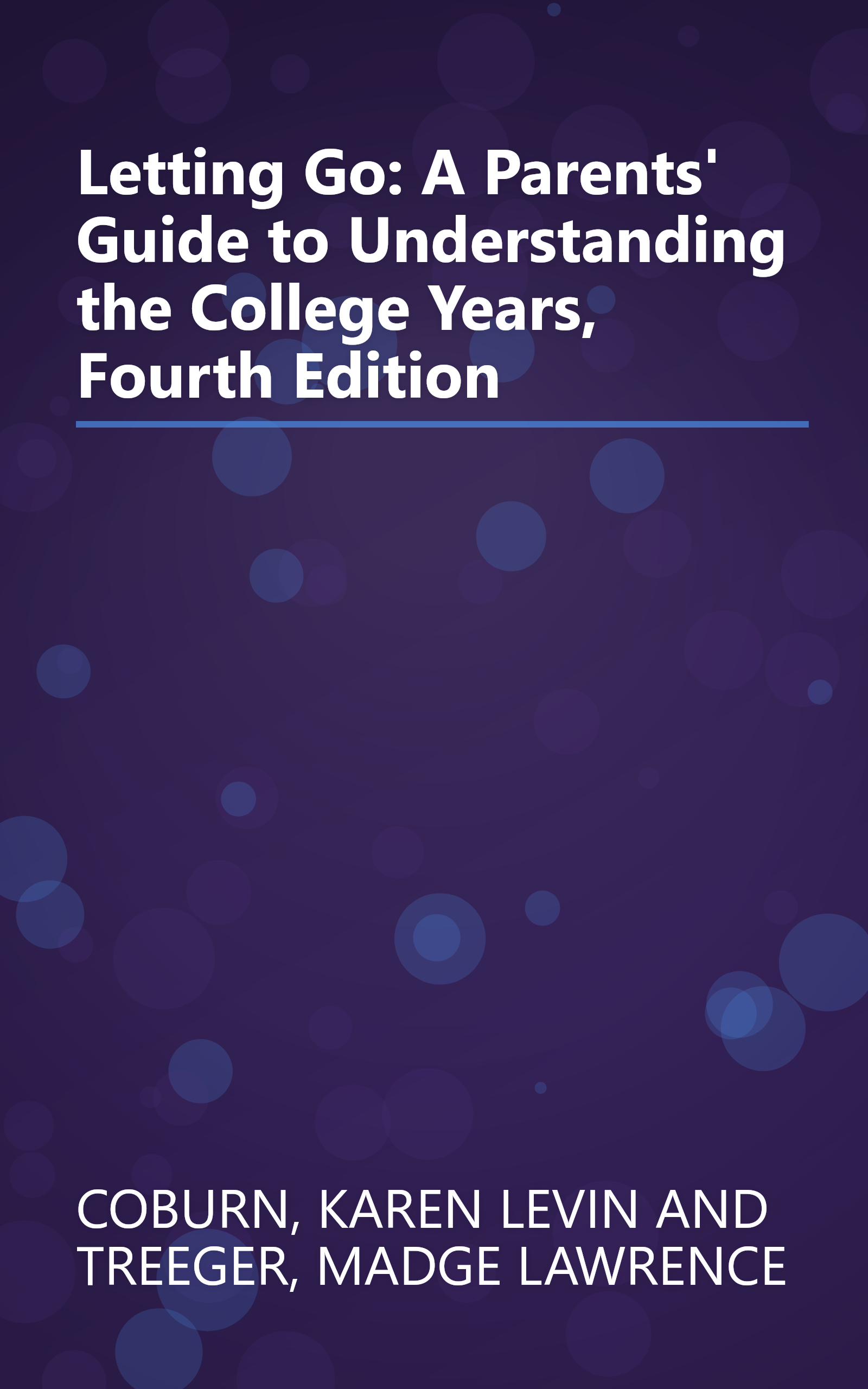 Letting Go: A Parents' Guide to Understanding the College Years, Fourth Edition book cover