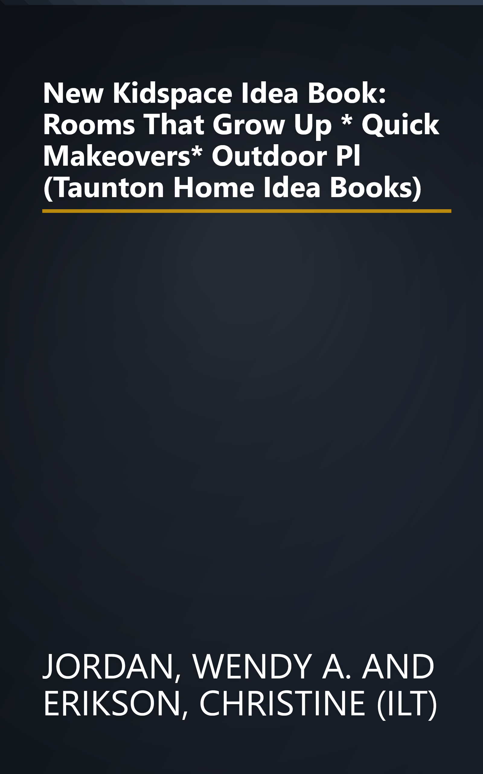 New Kidspace Idea Book: Rooms That Grow Up * Quick Makeovers* Outdoor Pl (Taunton Home Idea Books) book cover