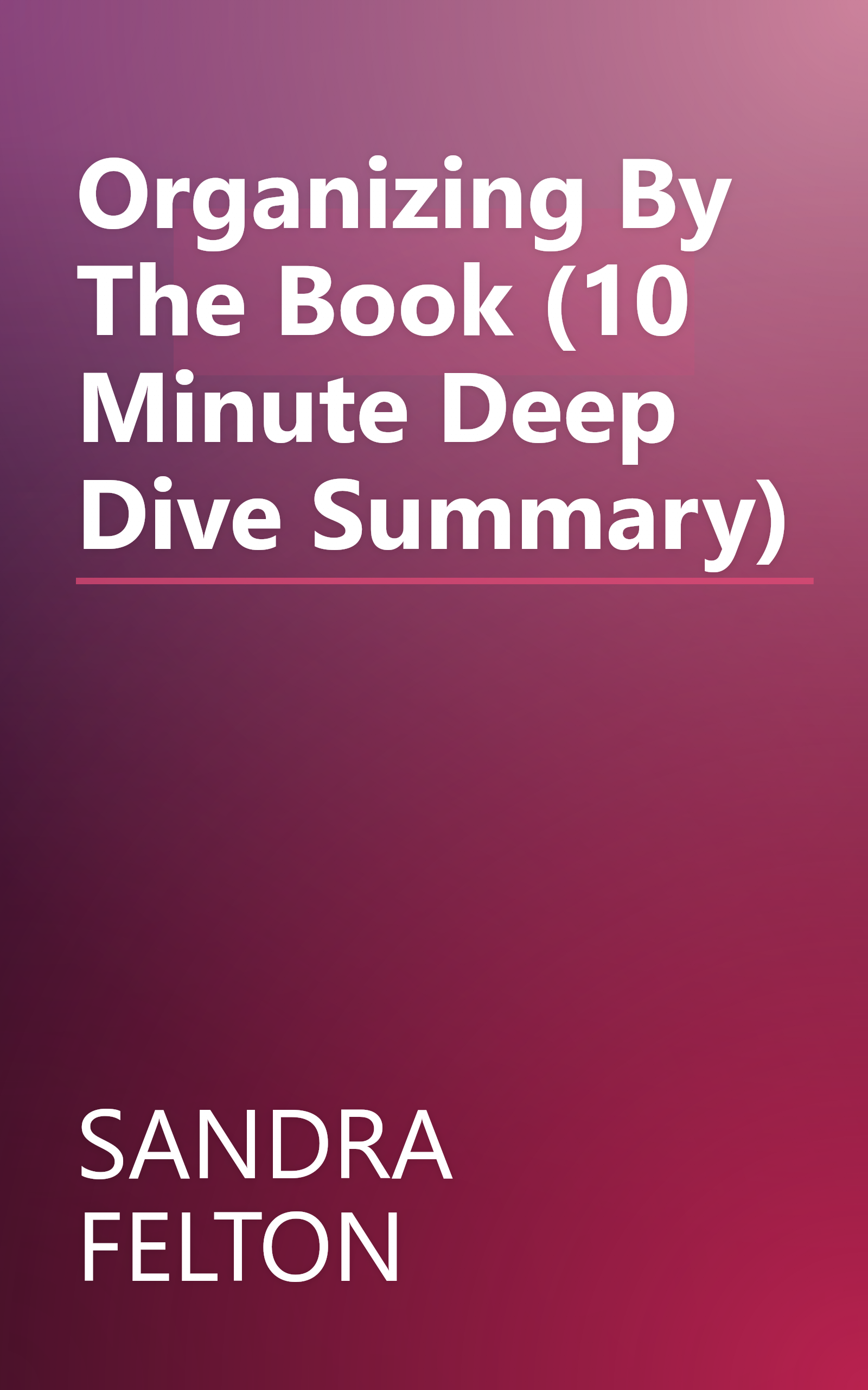 Organizing By The Book (10 Minute   Deep Dive Summary) book cover