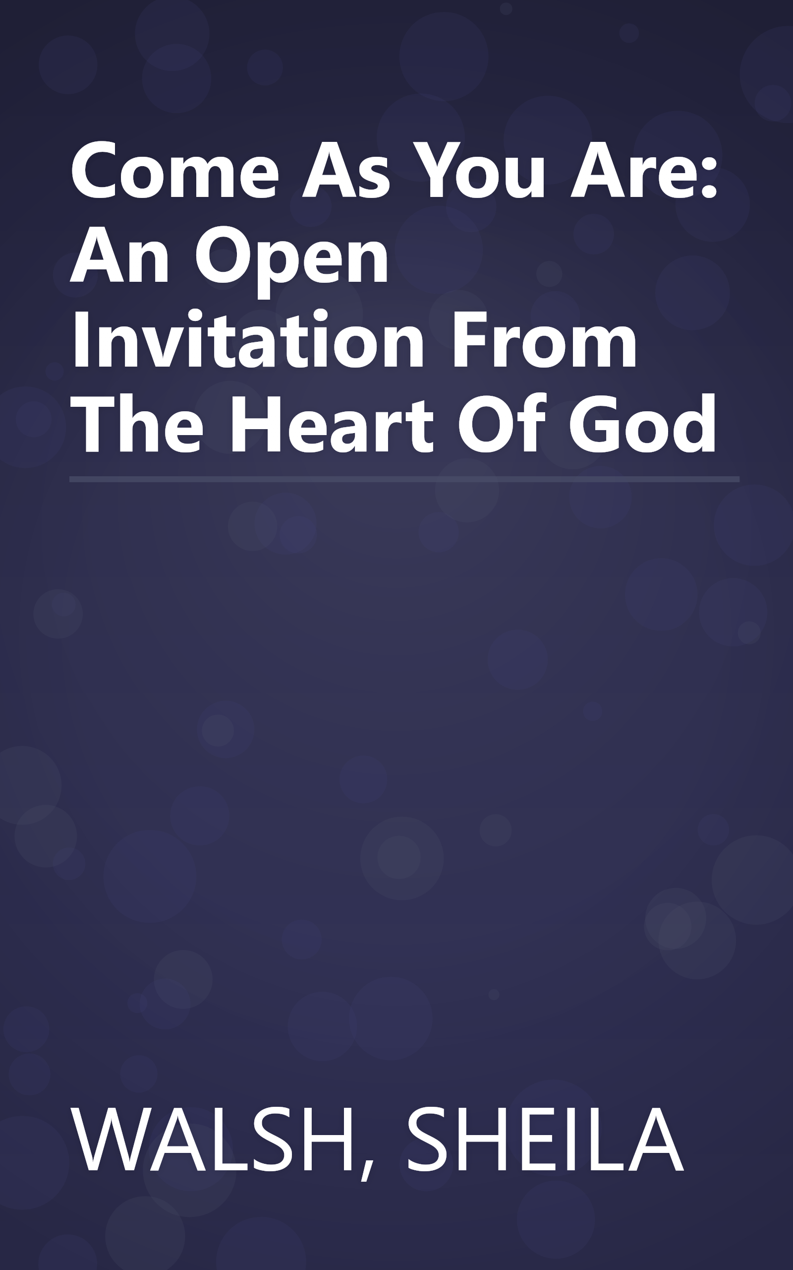 Come As You Are: An Open Invitation From The Heart Of God book cover