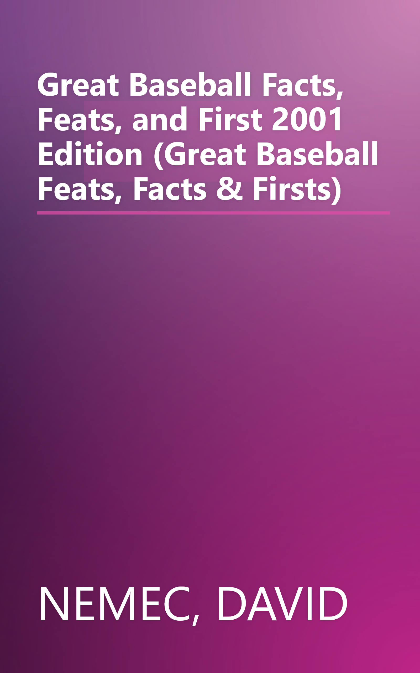 Great Baseball Facts, Feats, and First 2001 Edition (Great Baseball Feats, Facts & Firsts) book cover