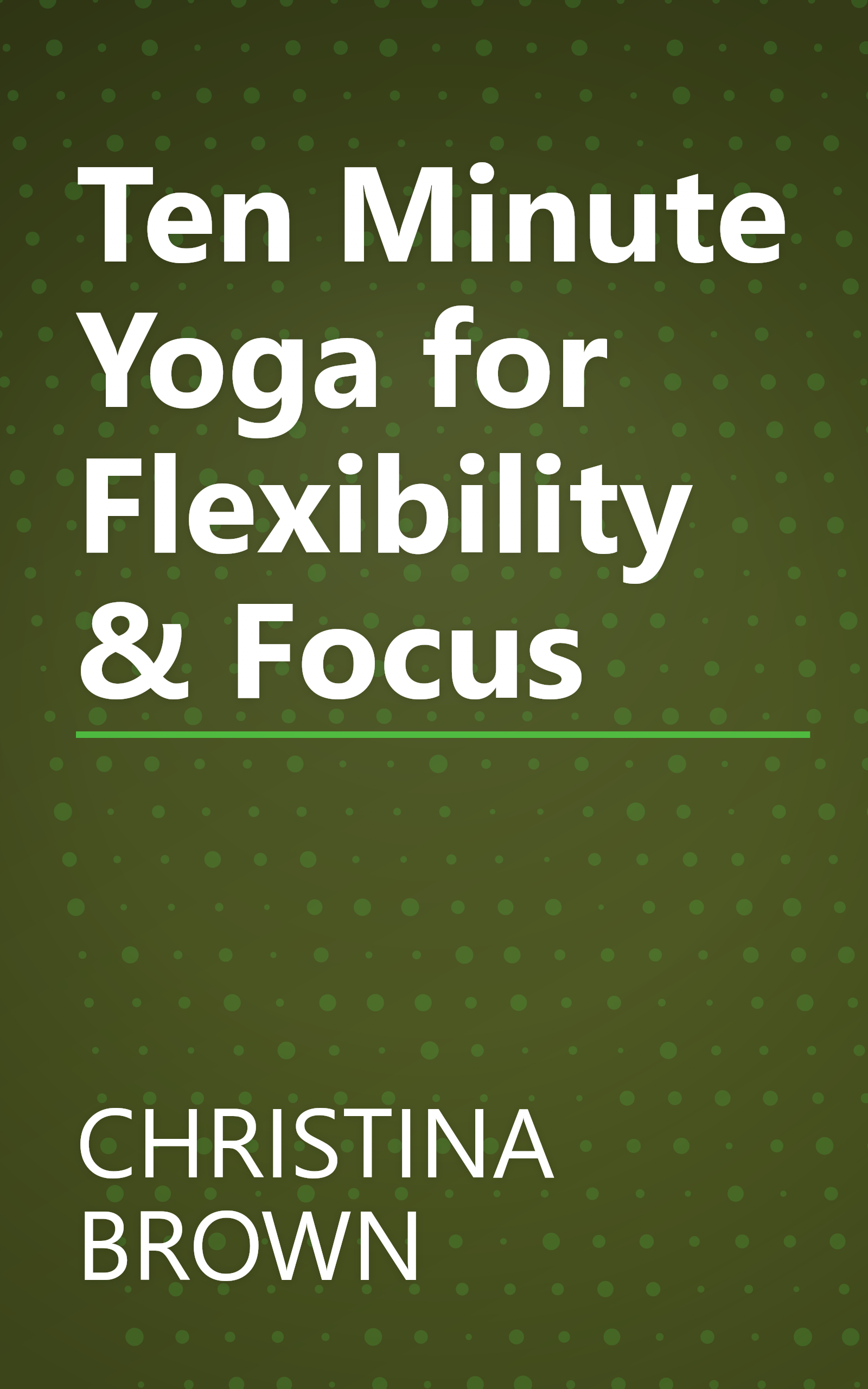 Ten Minute Yoga for Flexibility & Focus book cover