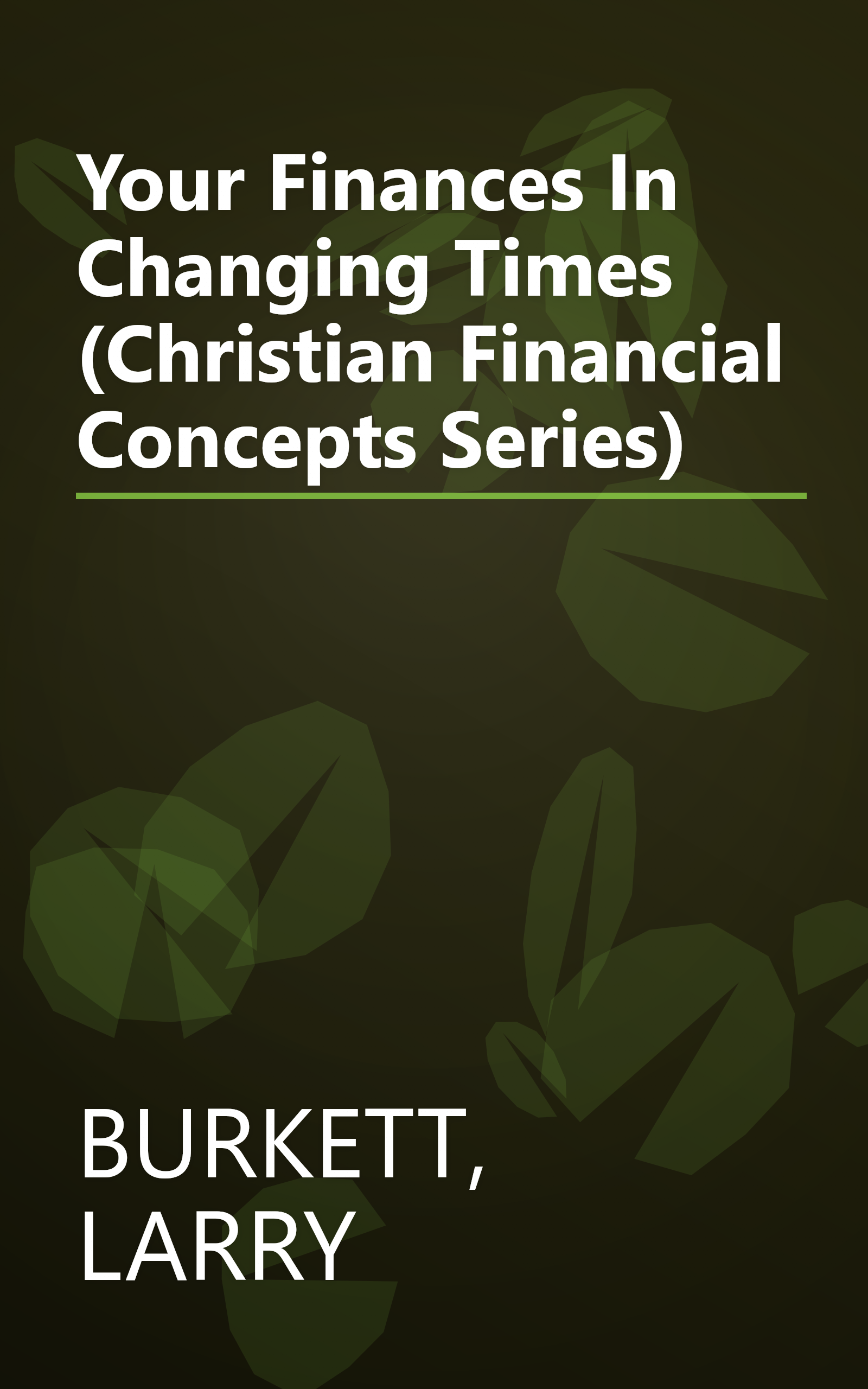 Your Finances In Changing Times (Christian Financial Concepts Series) book cover