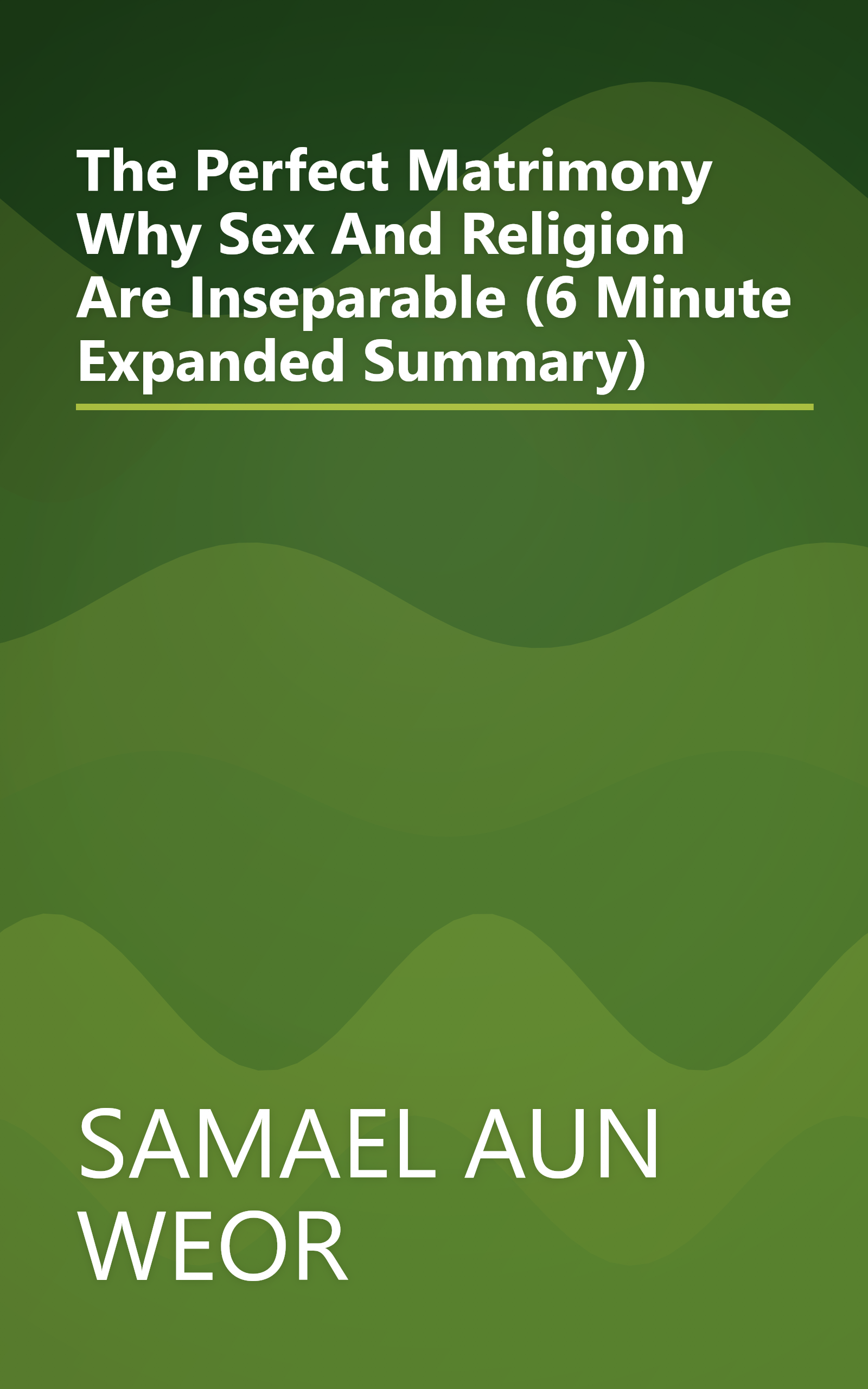 The Perfect Matrimony  Why Sex And Religion Are Inseparable (6 Minute   Expanded Summary) book cover