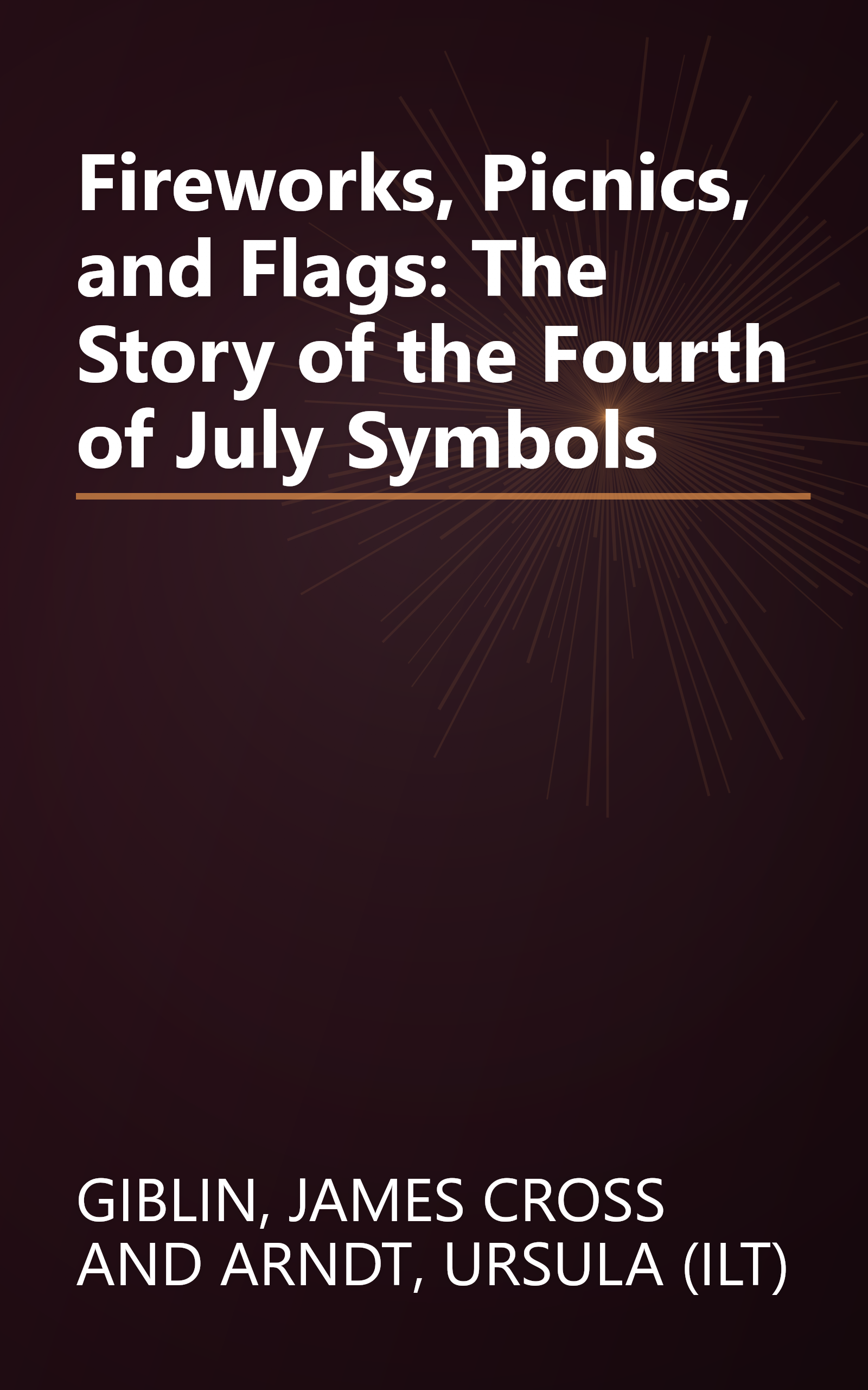 Fireworks, Picnics, and Flags: The Story of the Fourth of July Symbols book cover