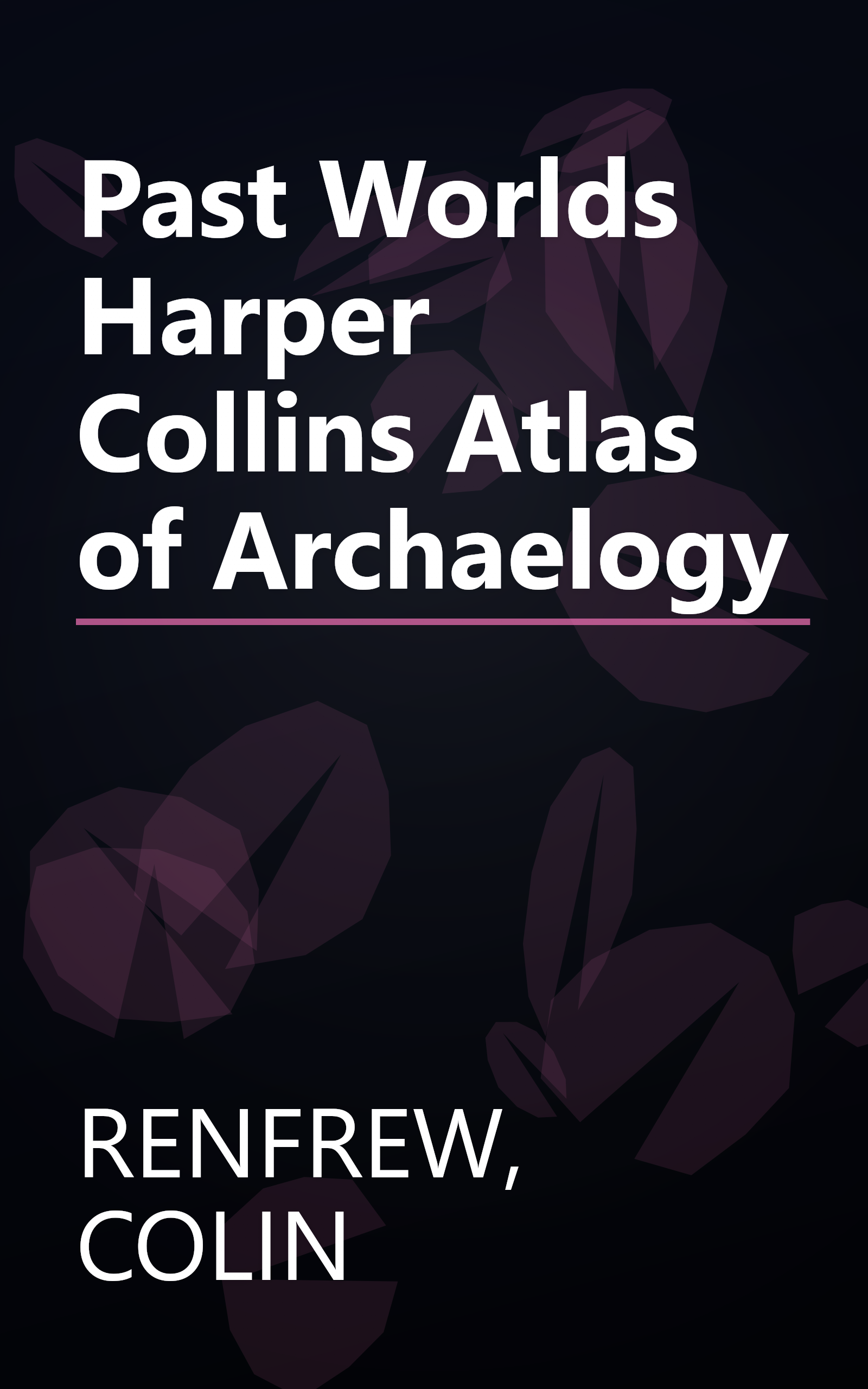 Past Worlds Harper Collins Atlas of Archaelogy book cover