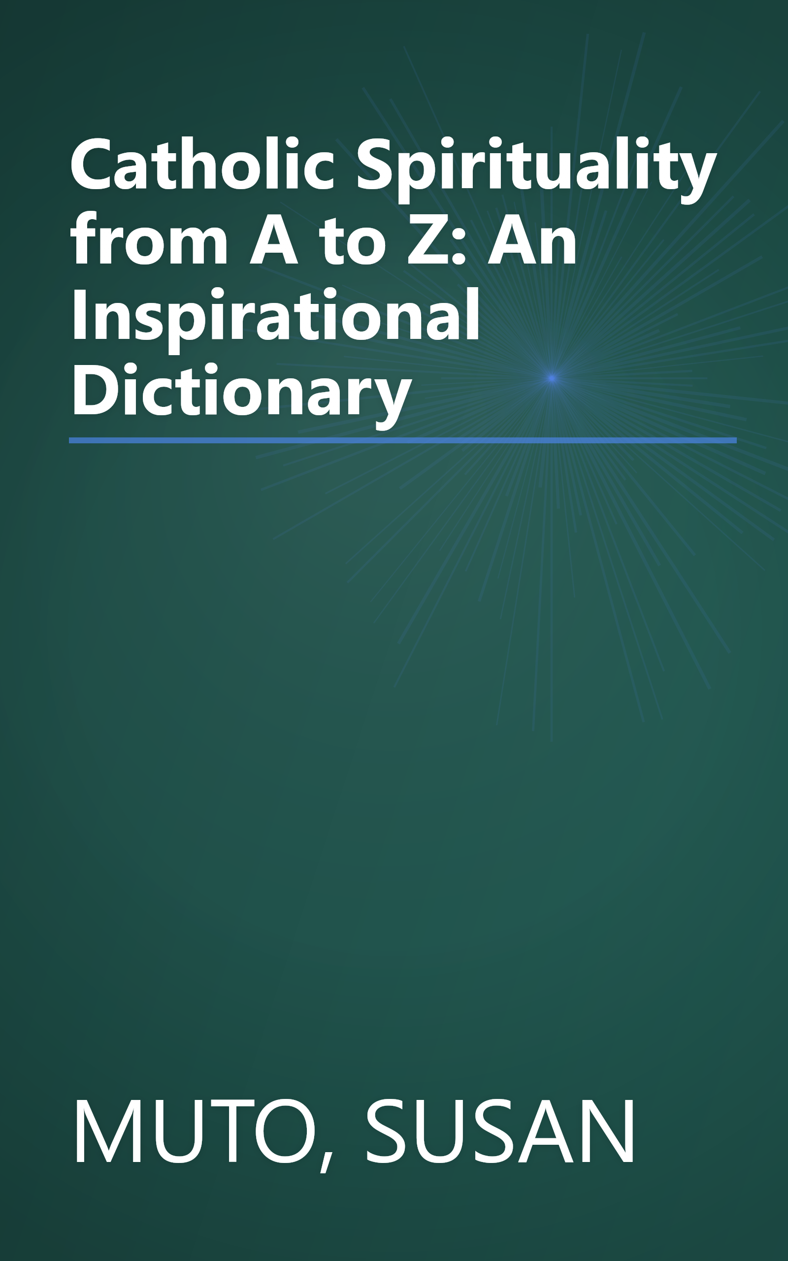 Catholic Spirituality from A to Z: An Inspirational Dictionary book cover