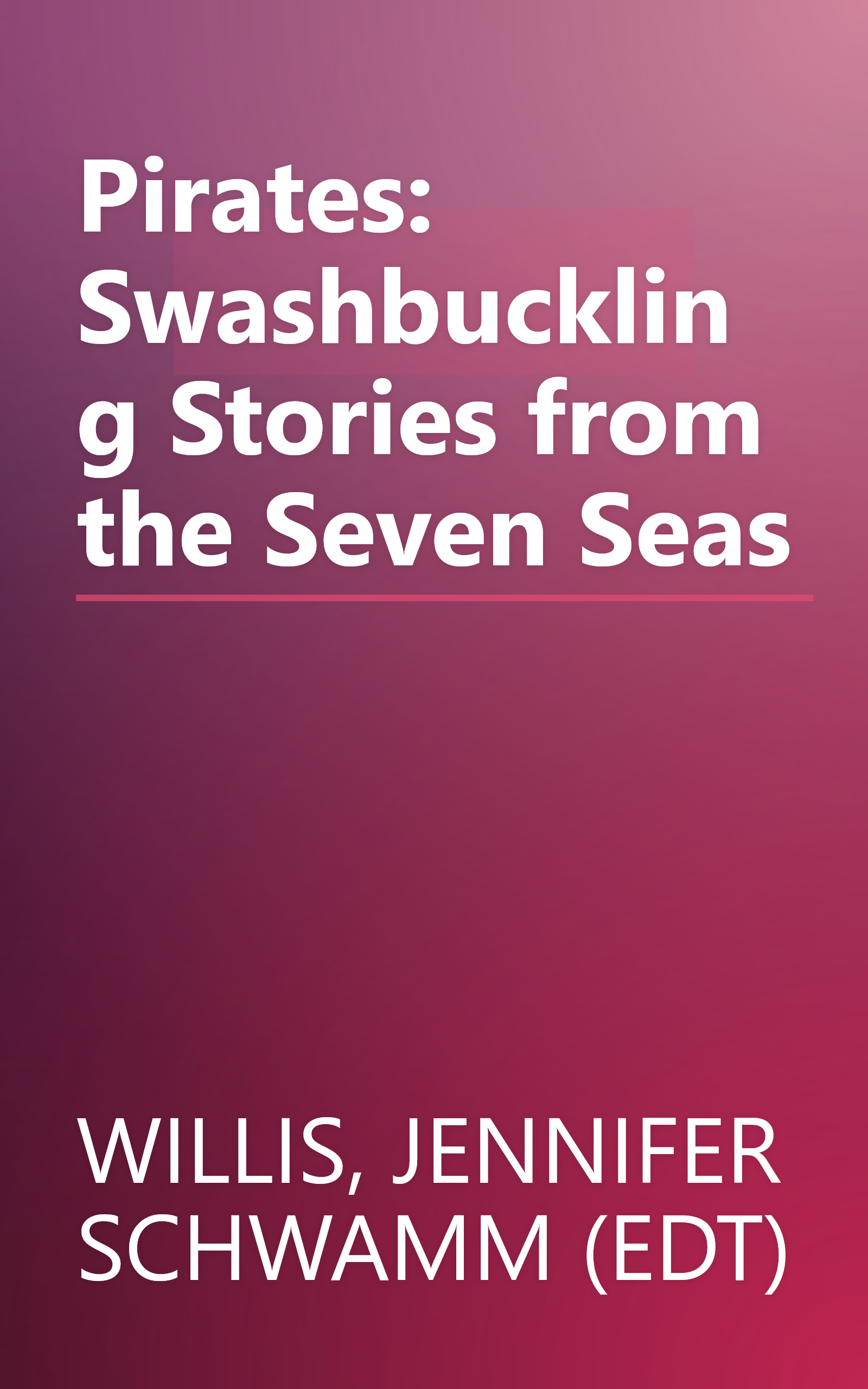 Pirates: Swashbuckling Stories from the Seven Seas book cover