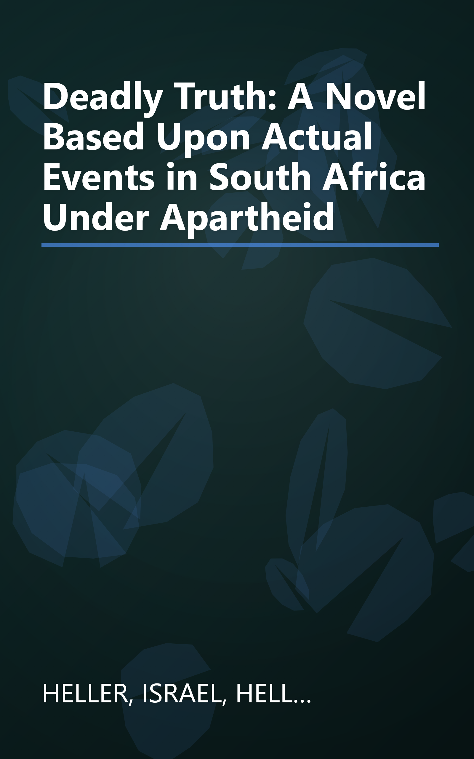 Deadly Truth: A Novel Based Upon Actual Events in South Africa Under Apartheid book cover