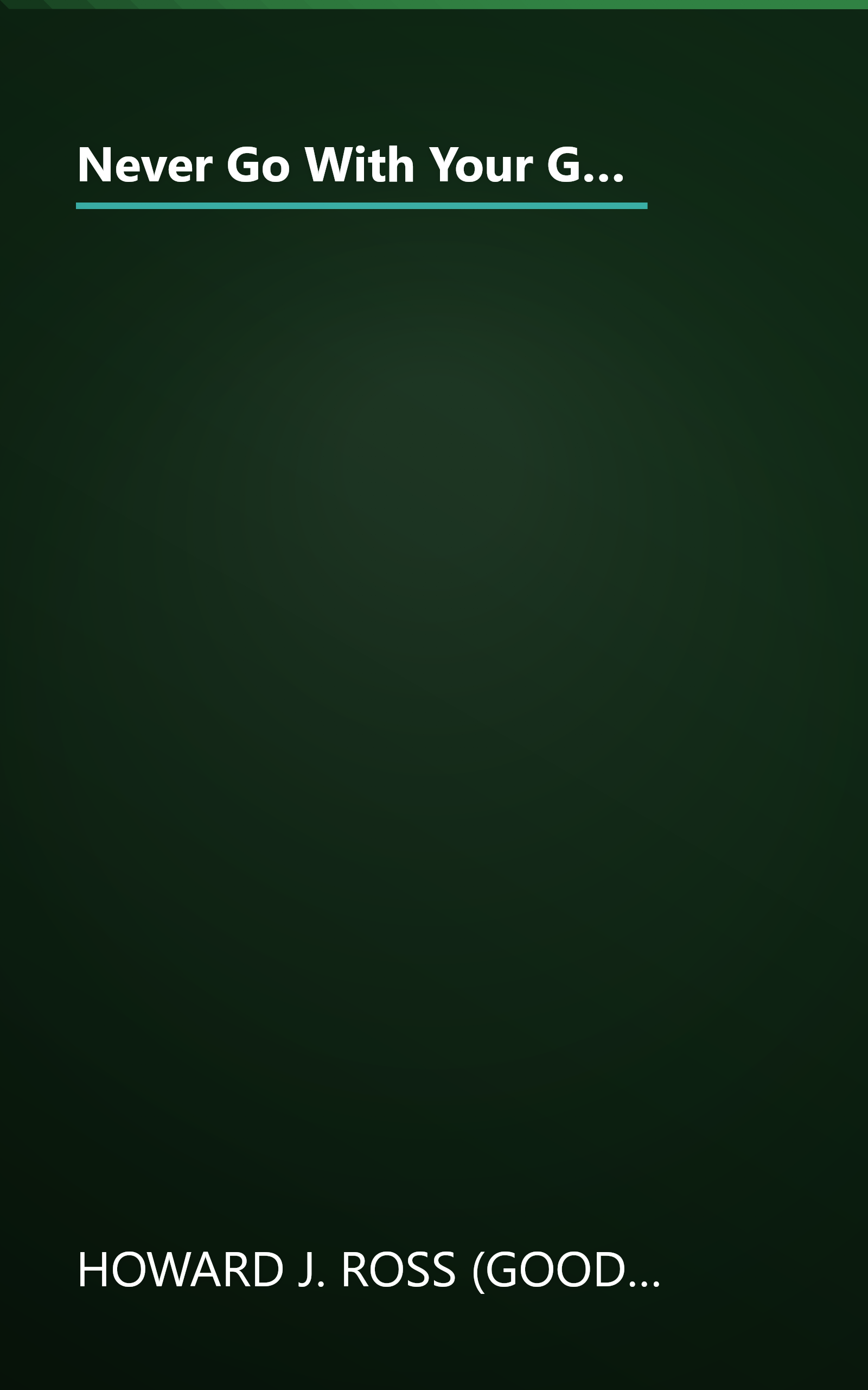 Never Go With Your Gut  How Pioneering Leaders Make The Best Decisions And Avoid Business Disasters  (6 Minute   Expanded Summary) book cover