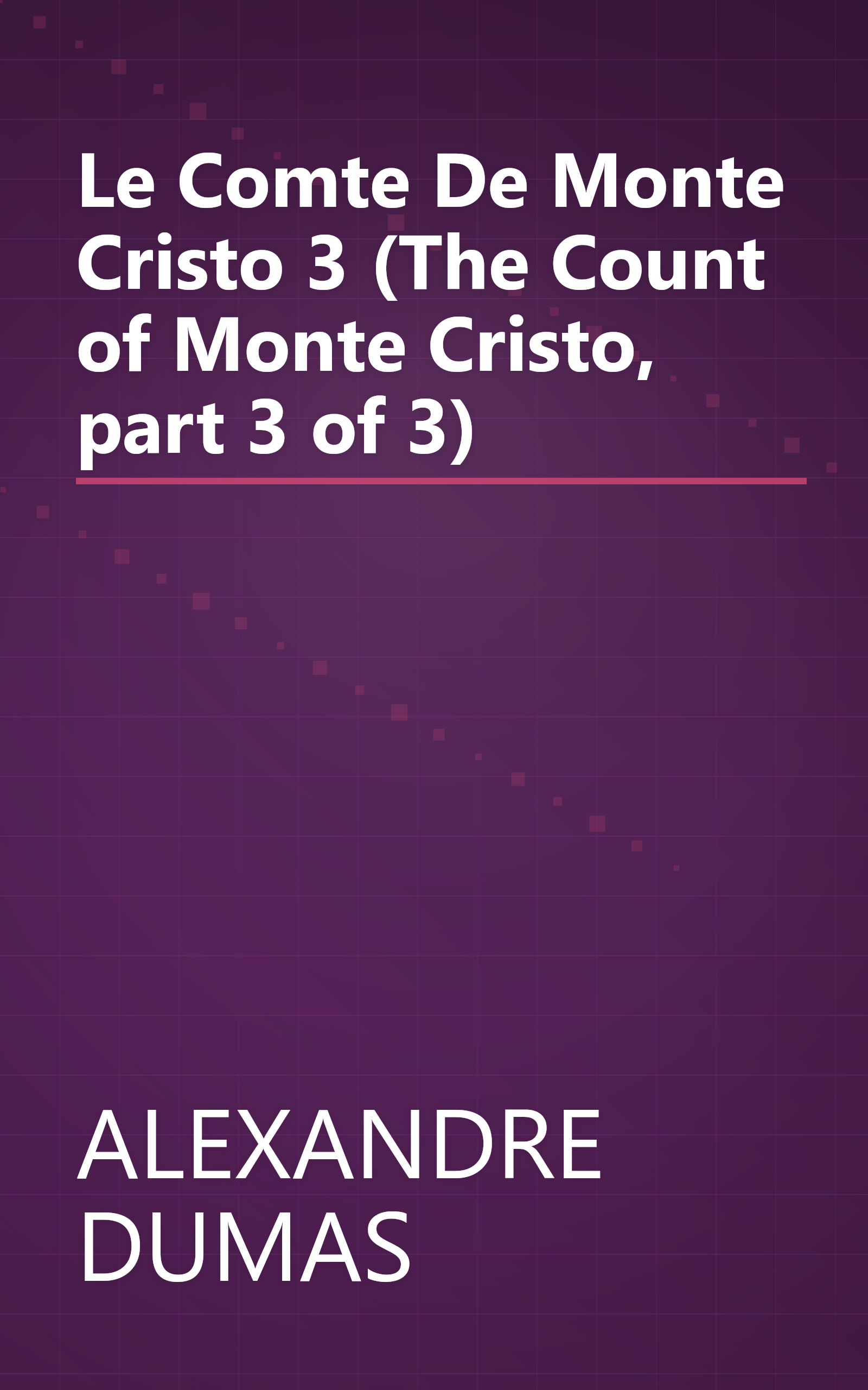 Le Comte De Monte Cristo 3 (The Count of Monte Cristo, part 3 of 3) book cover