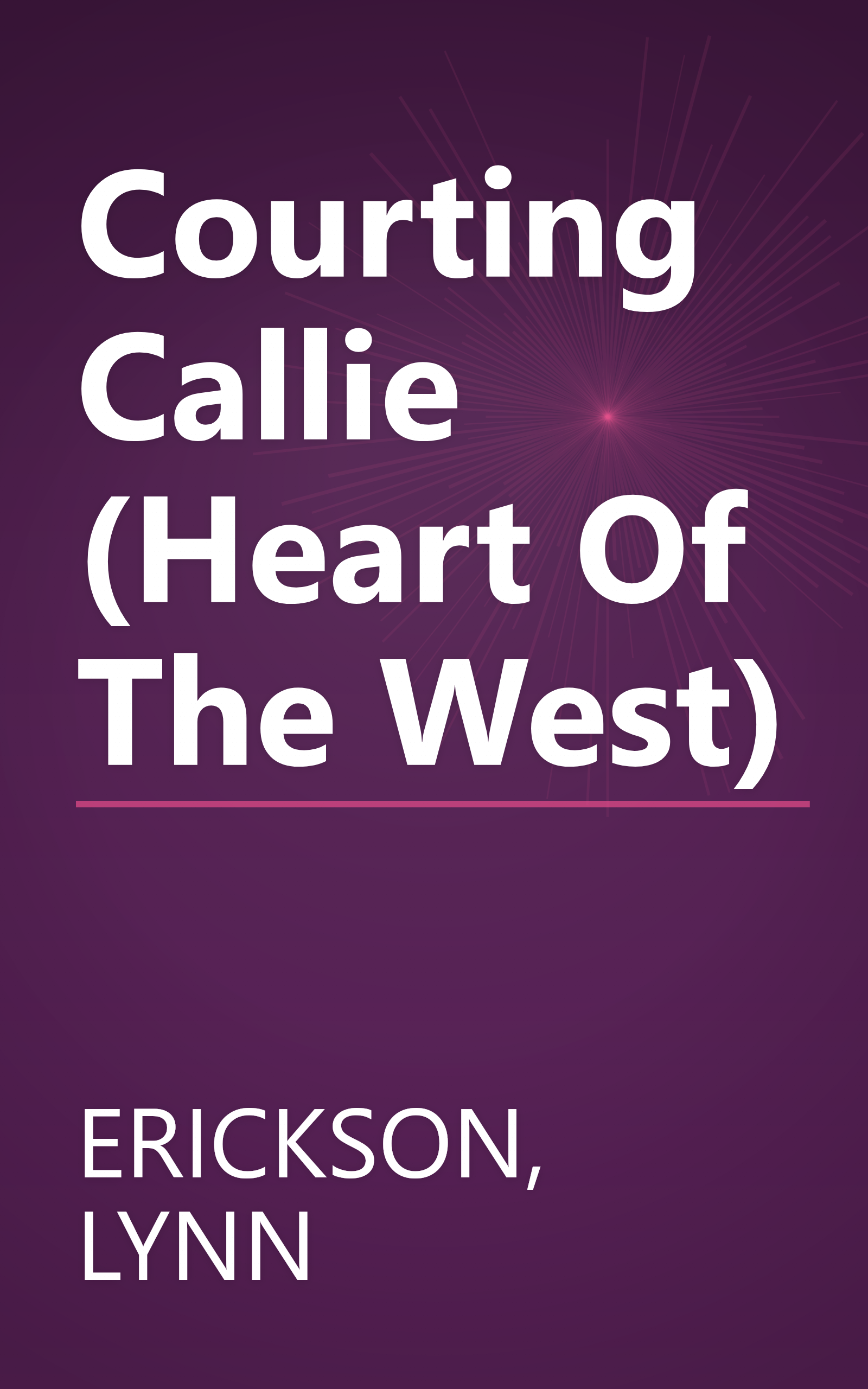 Courting Callie (Heart Of The West) book cover