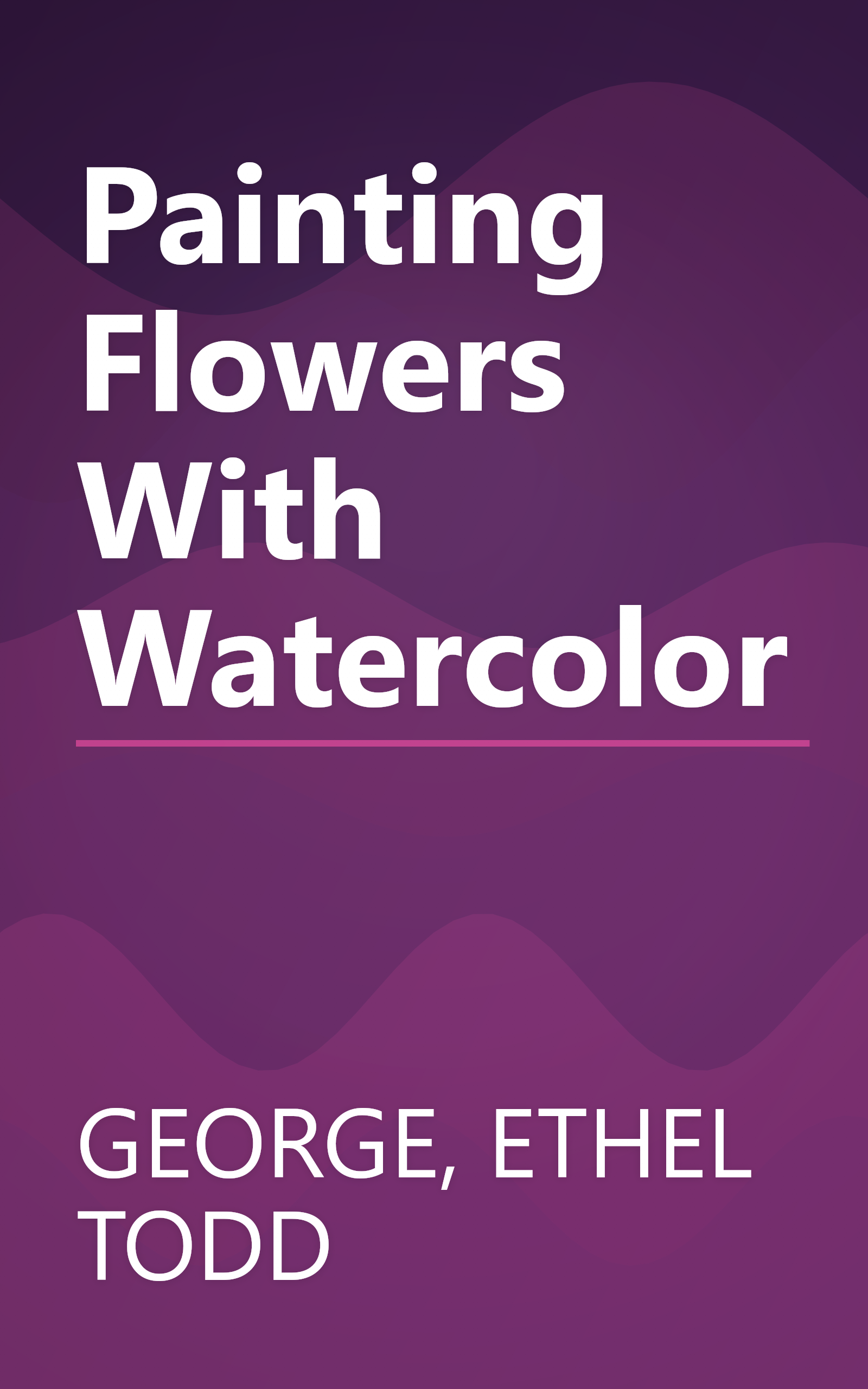 Painting Flowers With Watercolor book cover