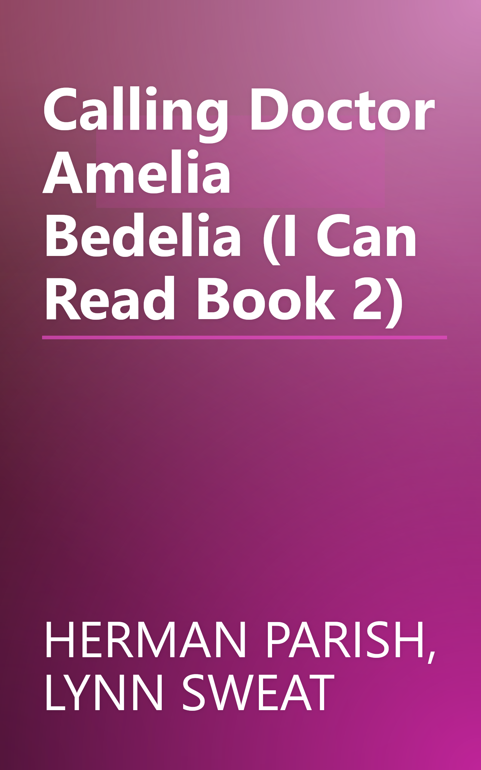 Calling Doctor Amelia Bedelia (I Can Read Book 2) book cover