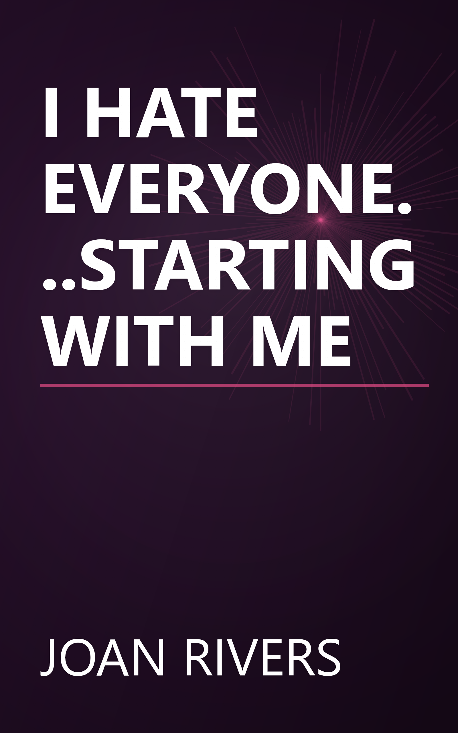 I HATE EVERYONE...STARTING WITH ME book cover