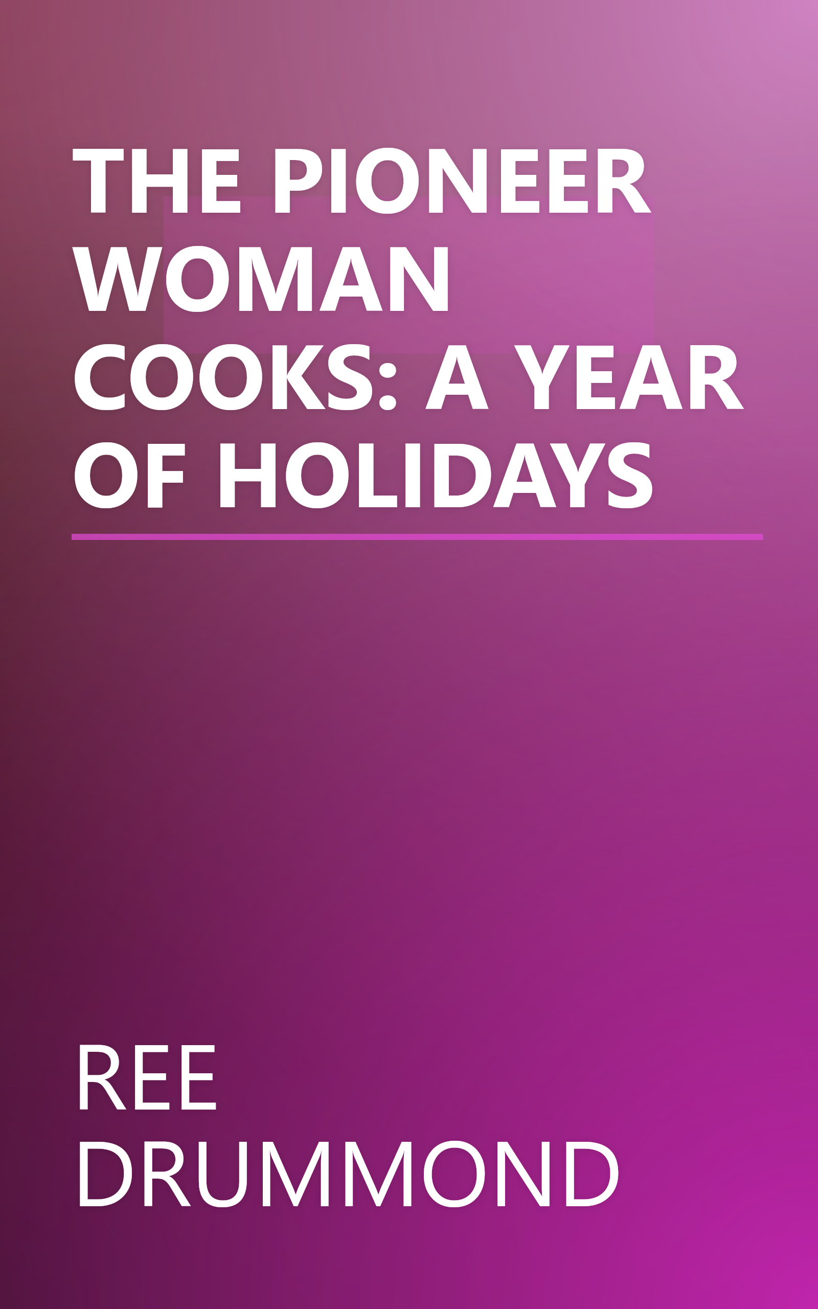 THE PIONEER WOMAN COOKS: A YEAR OF HOLIDAYS book cover
