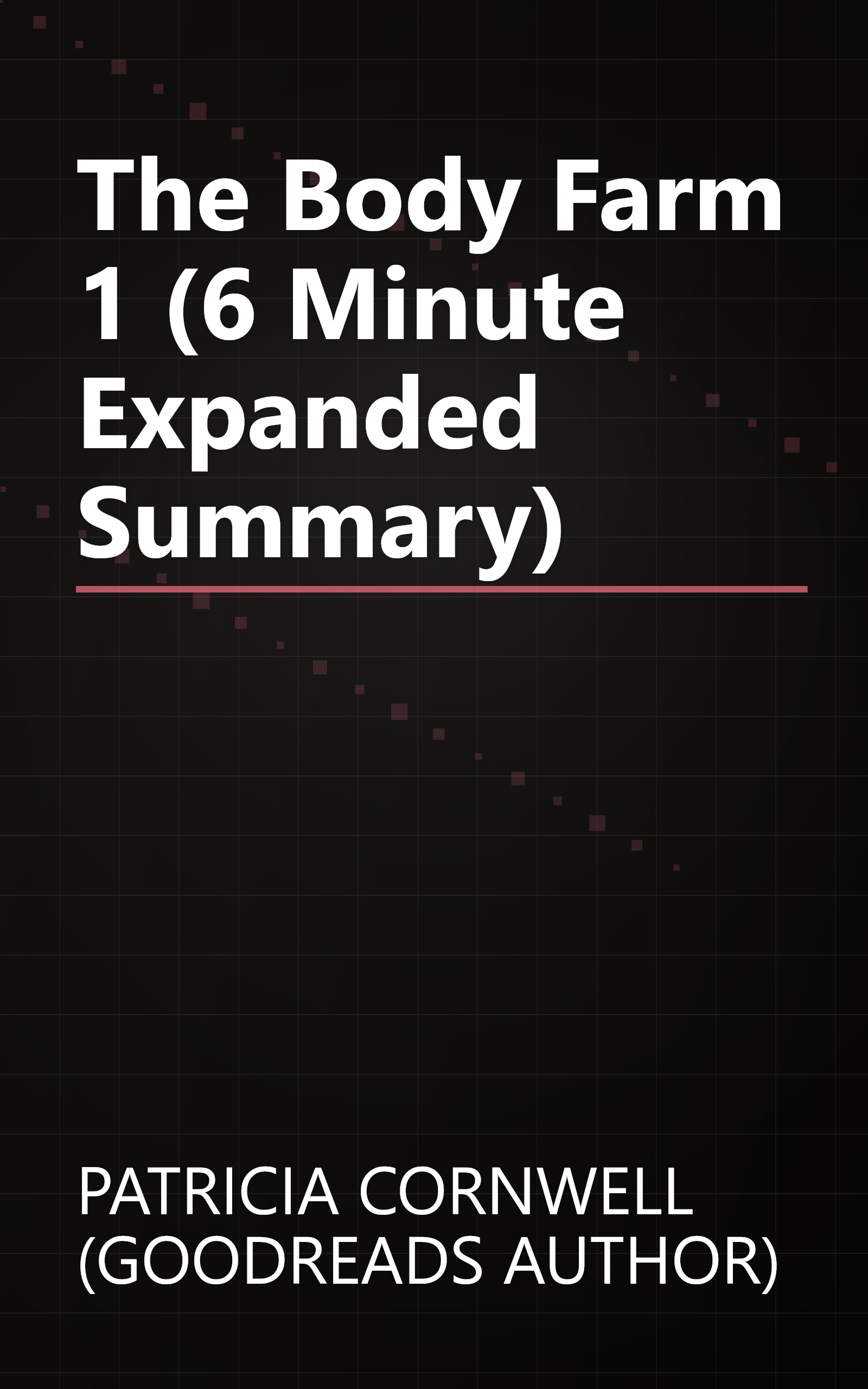 The Body Farm 1 (6 Minute   Expanded Summary) book cover