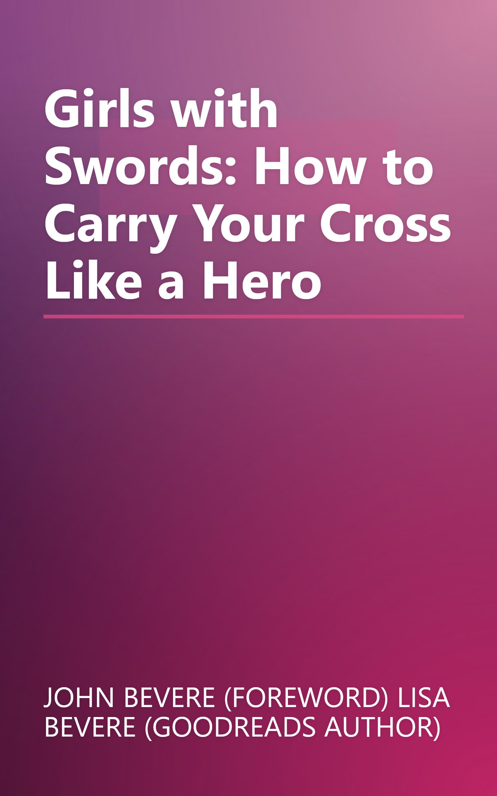 Girls with Swords: How to Carry Your Cross Like a Hero book cover