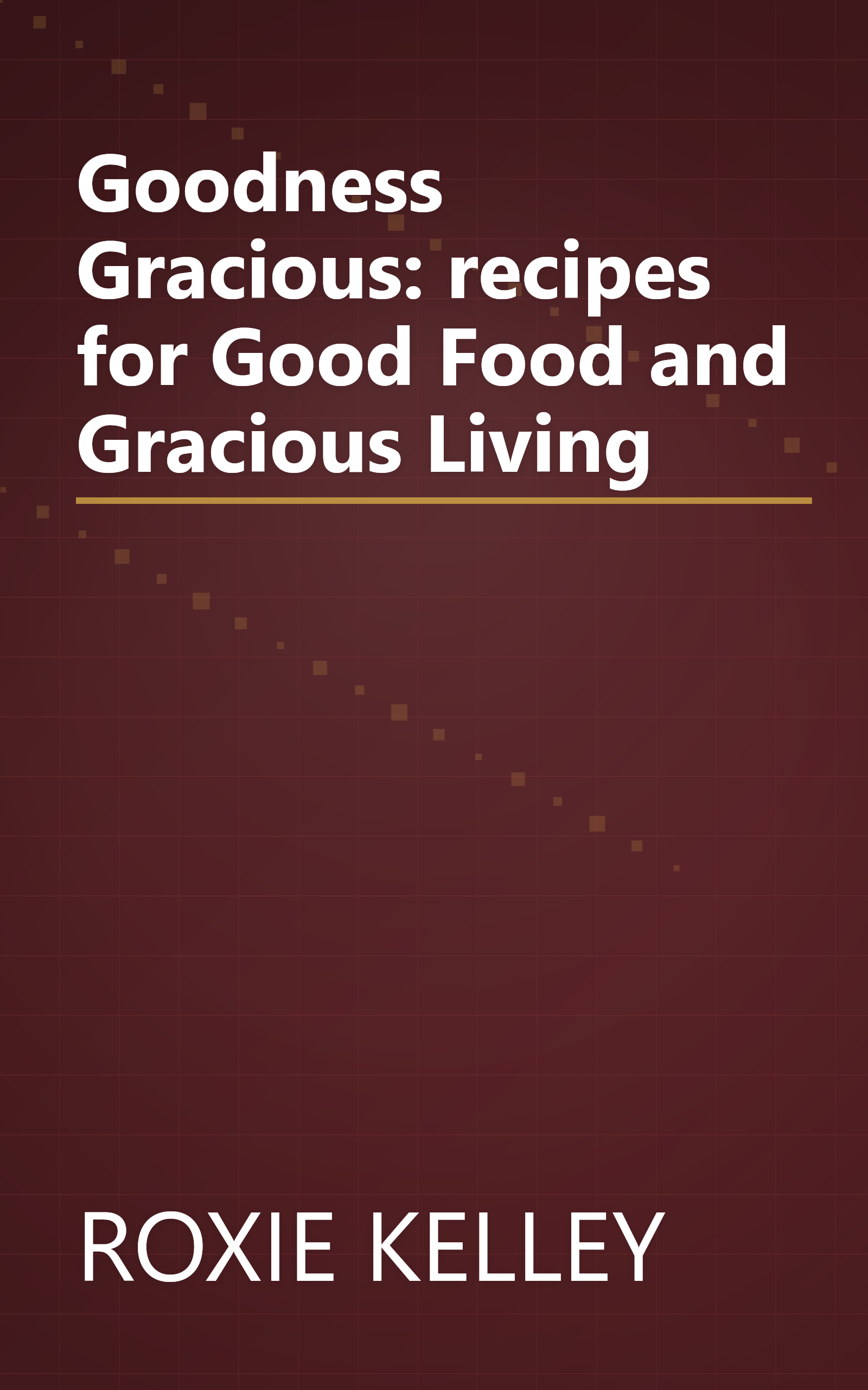 Goodness Gracious: recipes for Good Food and Gracious Living book cover