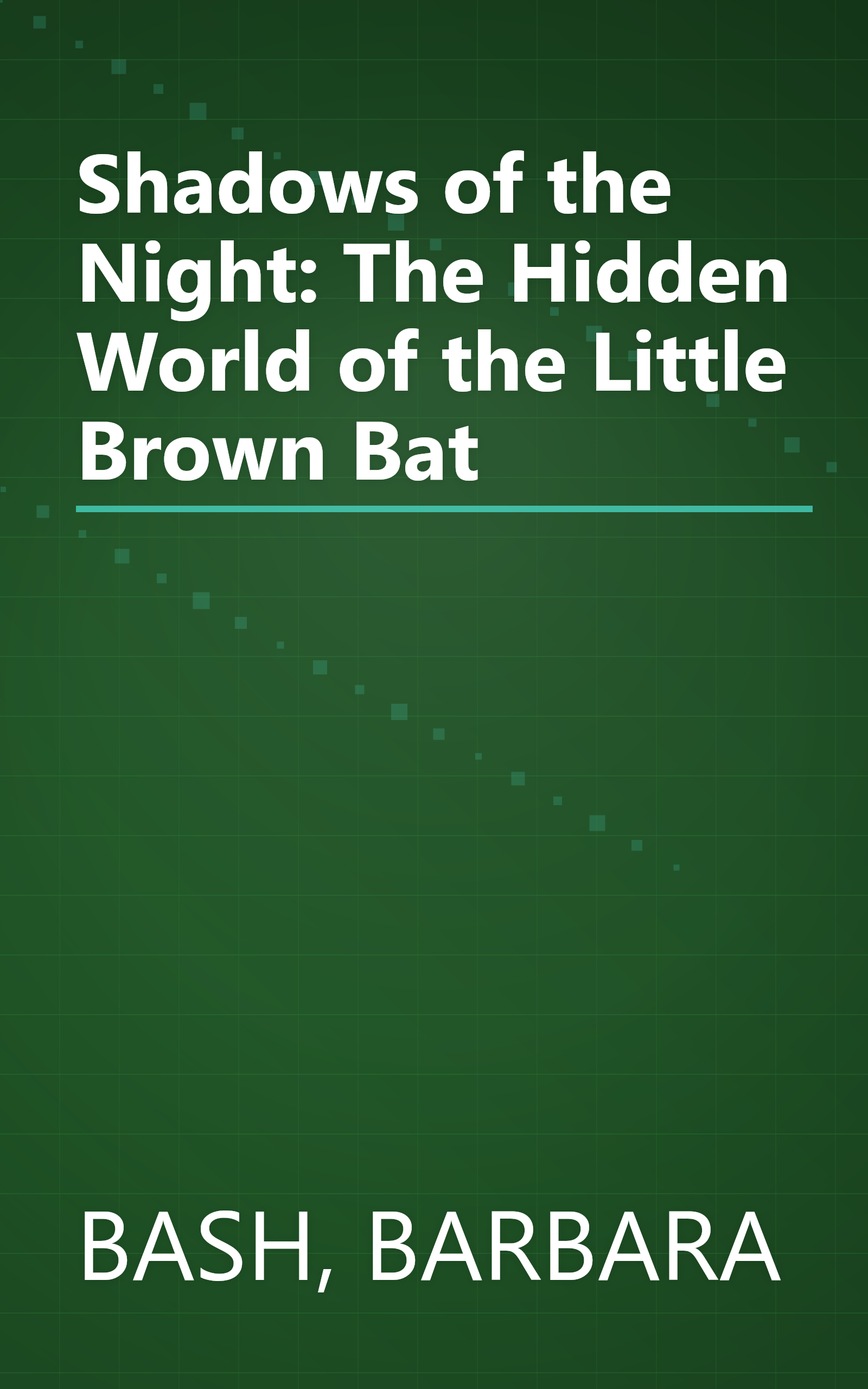 Shadows of the Night: The Hidden World of the Little Brown Bat book cover