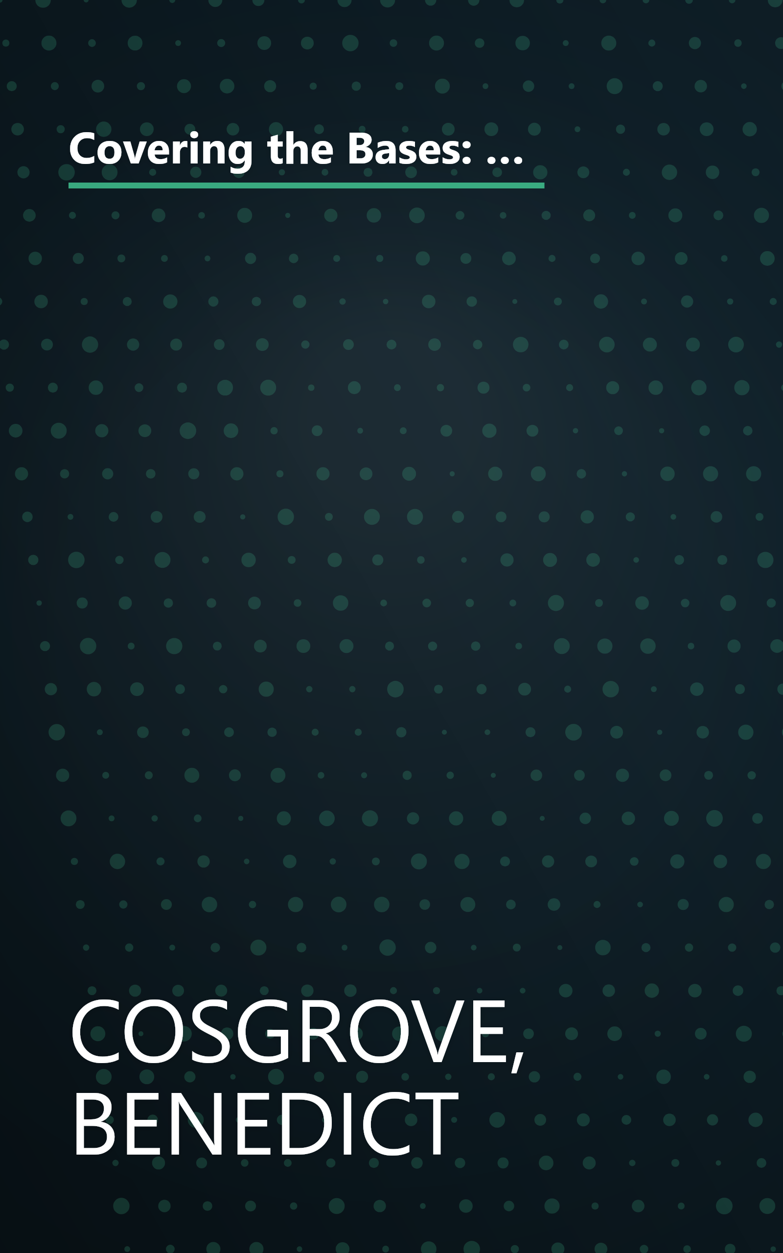 Covering the Bases: The Most Unforgettable Moments in Baseball in the Words of the Writers and Broadcasters Who Were There book cover
