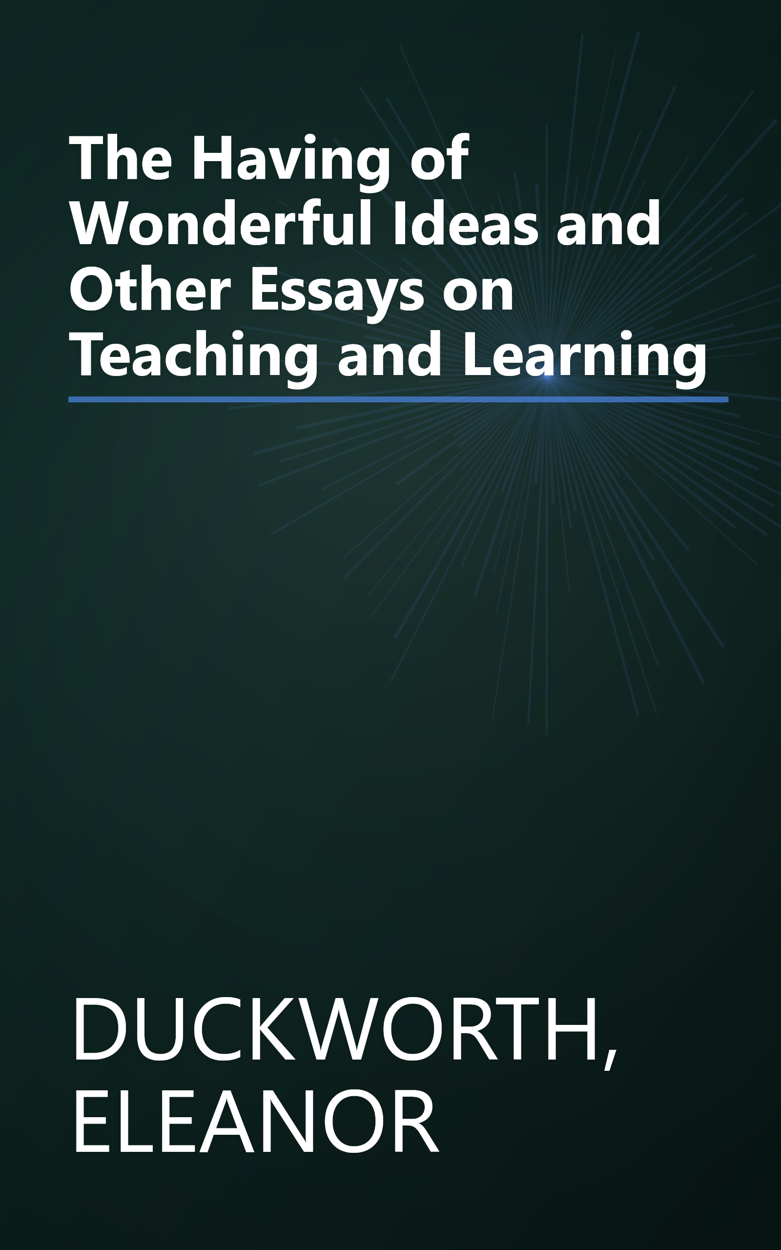 The Having of Wonderful Ideas and Other Essays on Teaching and Learning book cover