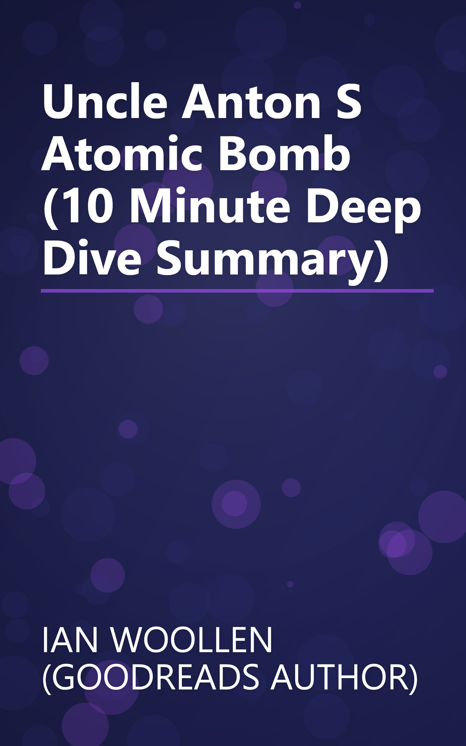 Uncle Anton S Atomic Bomb (10 Minute   Deep Dive Summary) book cover