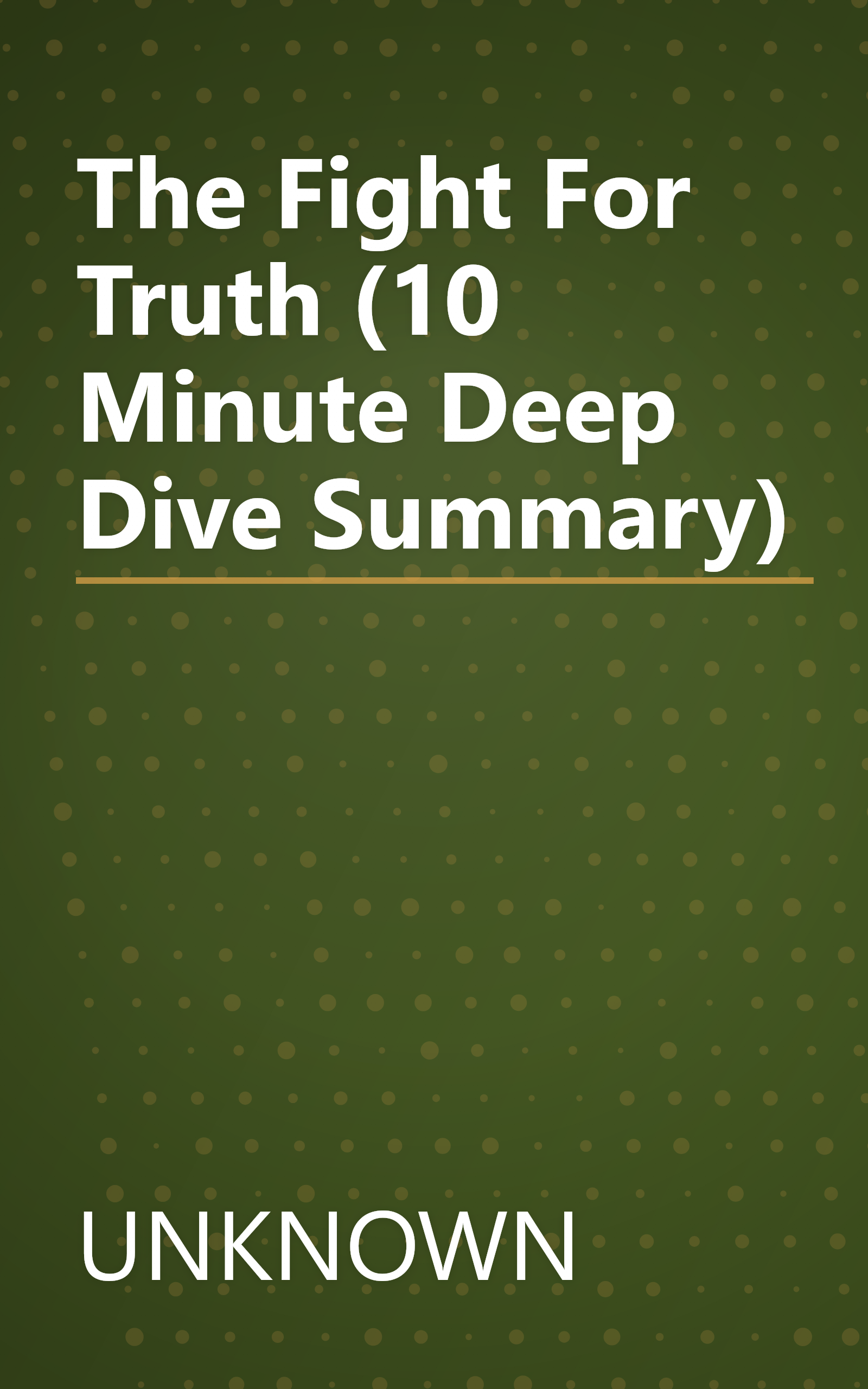 The Fight For Truth (10 Minute   Deep Dive Summary) book cover