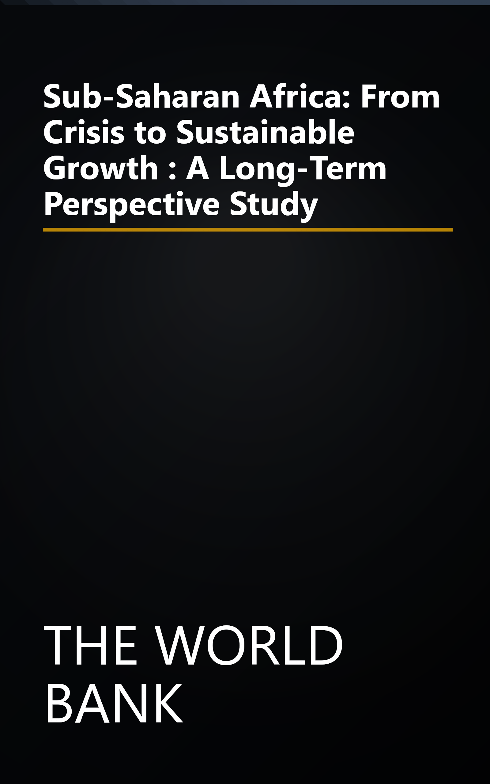 Sub-Saharan Africa: From Crisis to Sustainable Growth : A Long-Term Perspective Study book cover
