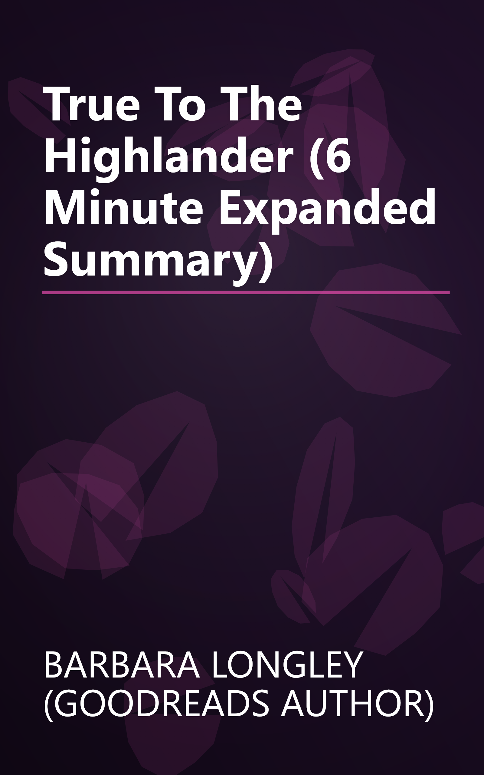 True To The Highlander (6 Minute   Expanded Summary) book cover