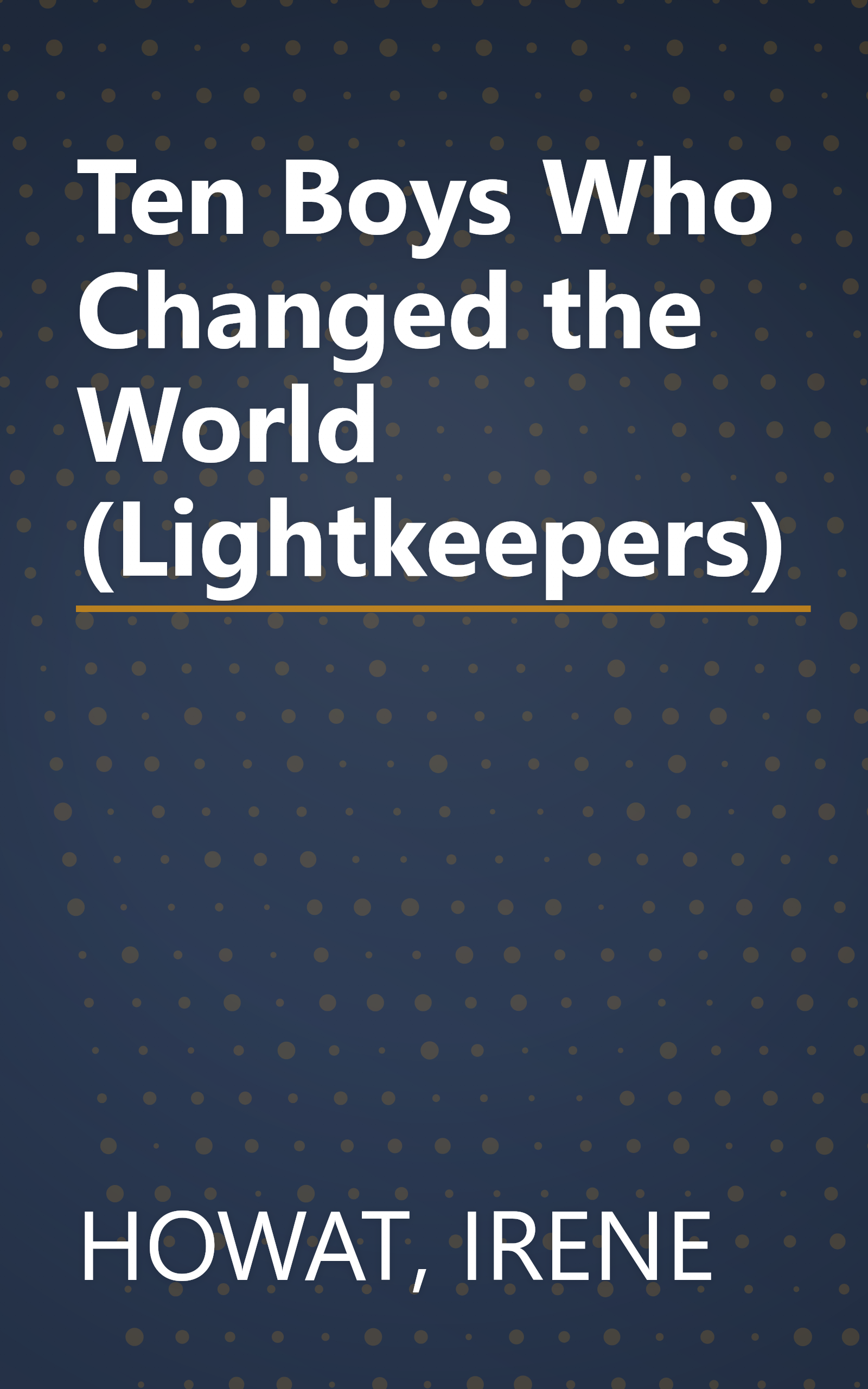 Ten Boys Who Changed the World (Lightkeepers) book cover