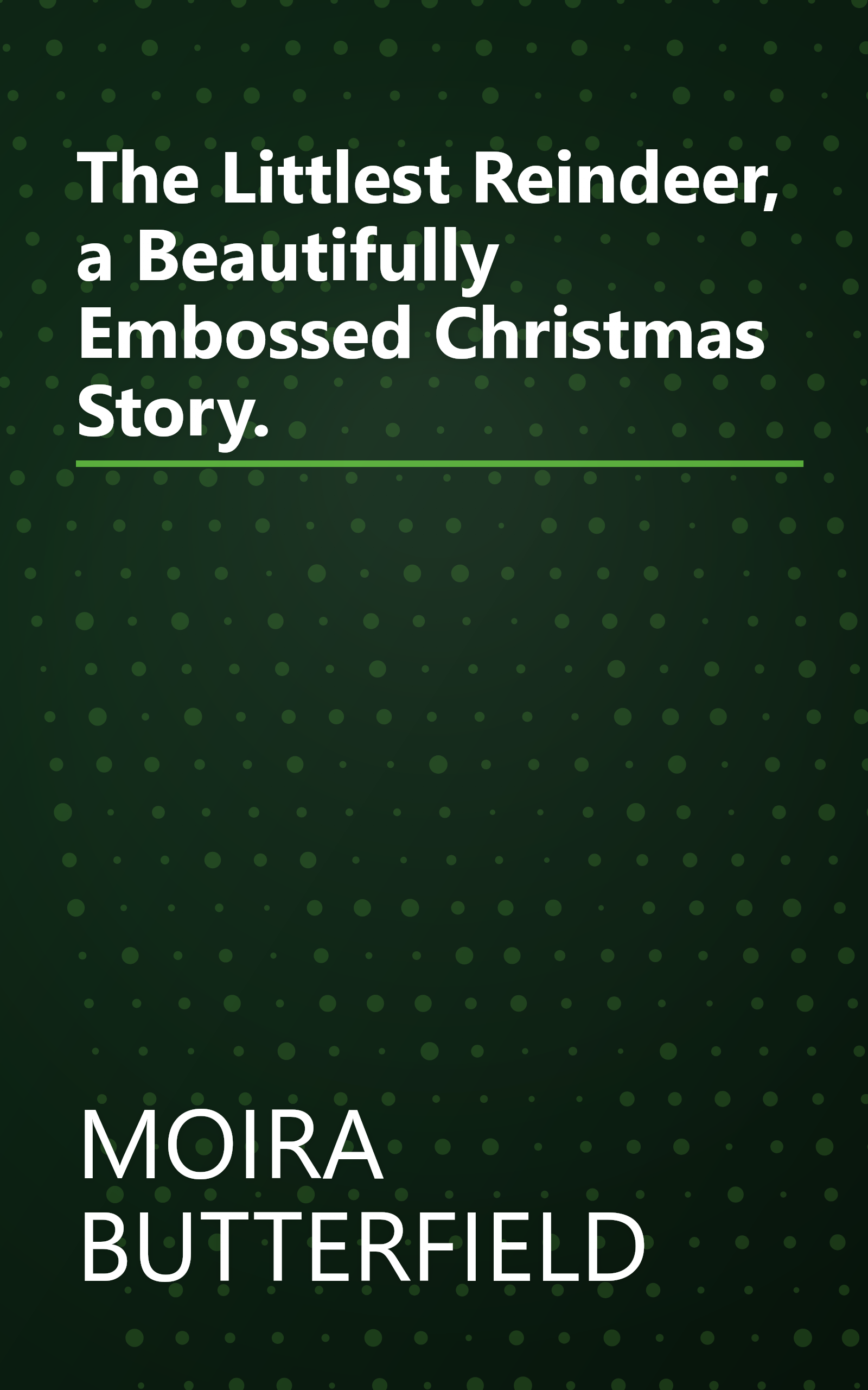 The Littlest Reindeer, a Beautifully Embossed Christmas Story. book cover