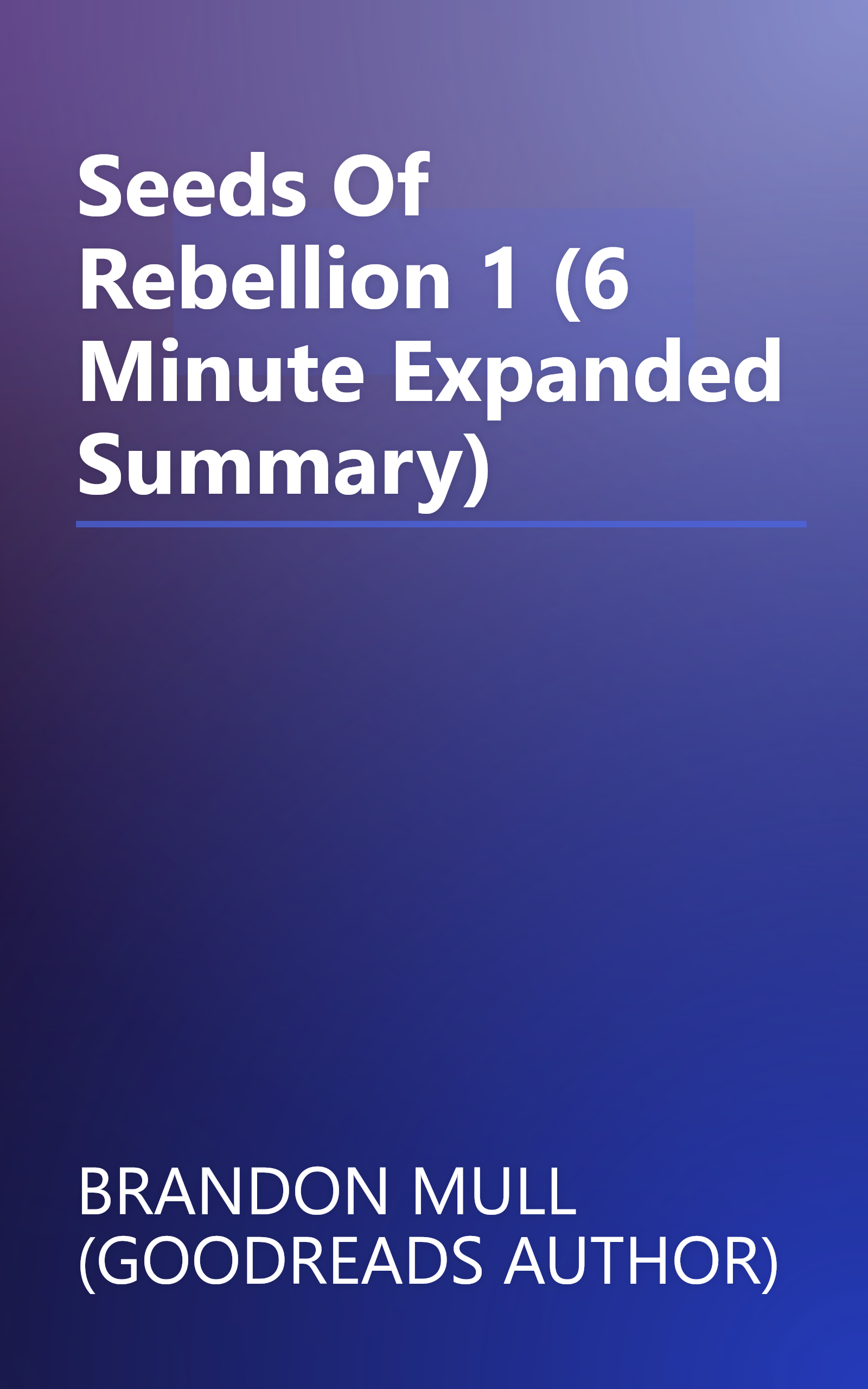 Seeds Of Rebellion 1 (6 Minute   Expanded Summary) book cover