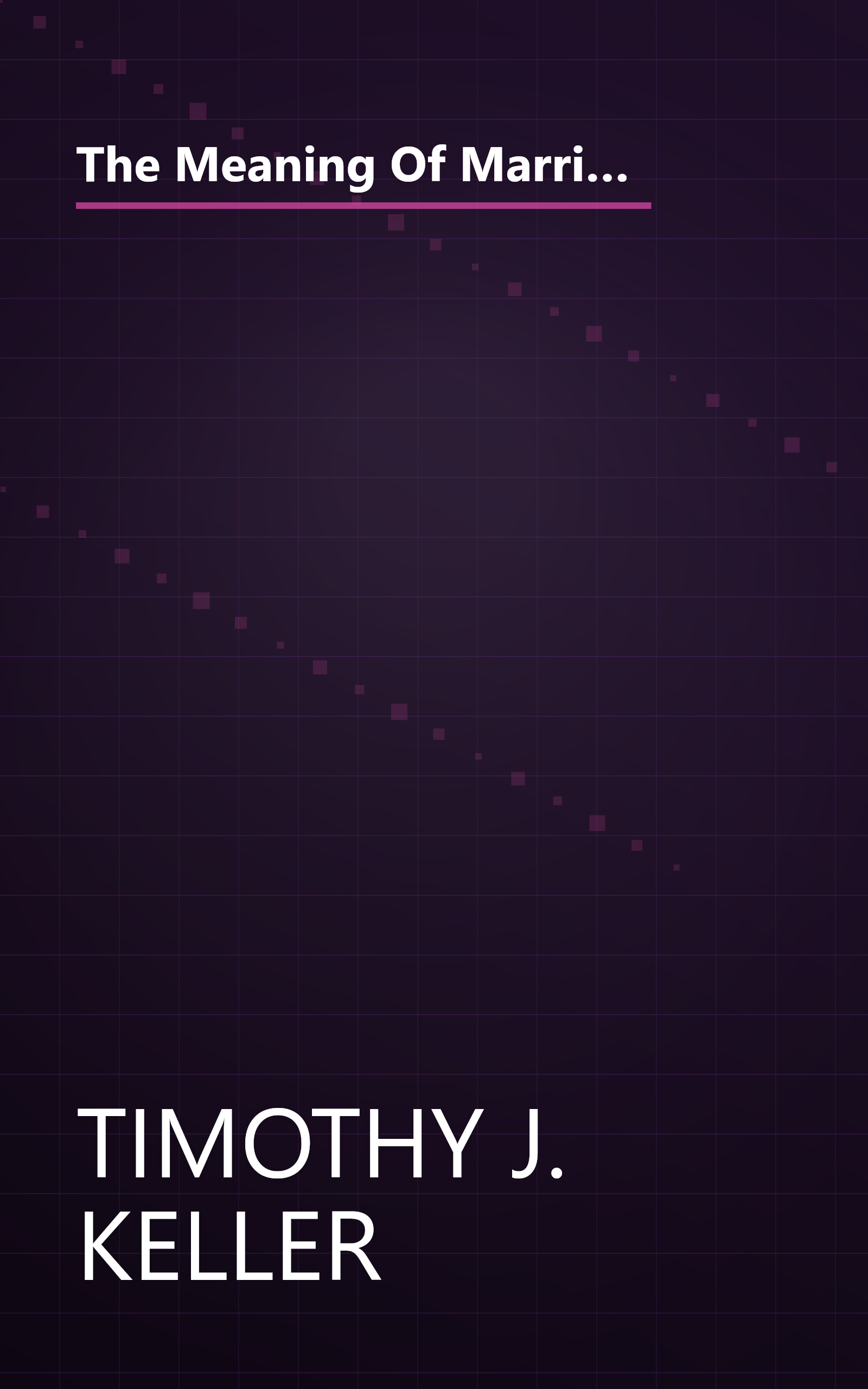 The Meaning Of Marriage  Facing The Complexities Of Commitment With The Wisdom Of God (6 Minute   Expanded Summary) book cover