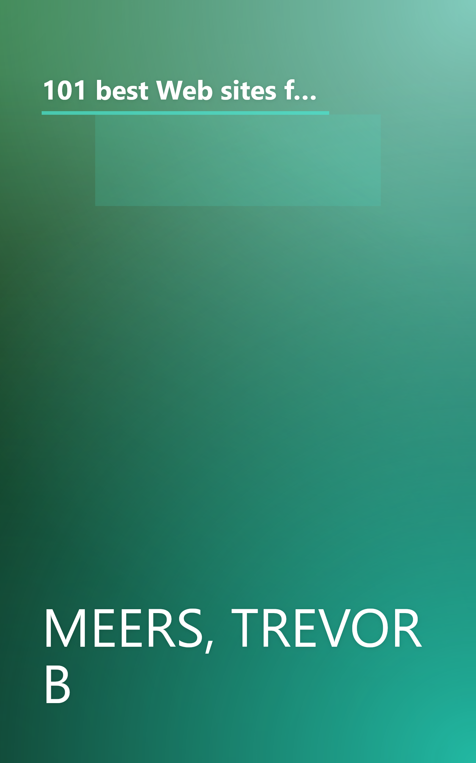 101 best Web sites for kids: 101 of the most fun, educational, and interactive Web sites for you and your child to enjoy! book cover