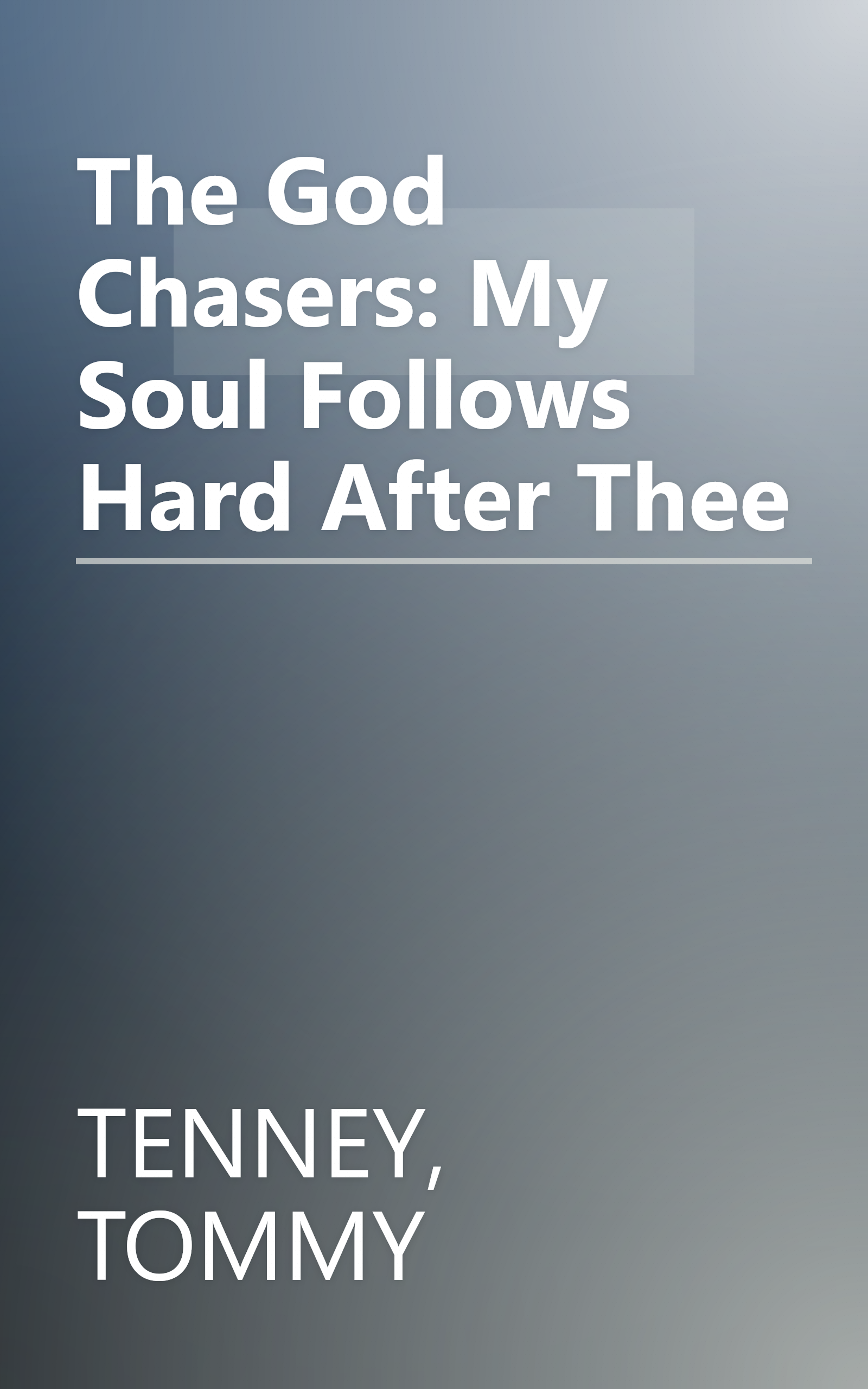 The God Chasers: My Soul Follows Hard After Thee book cover