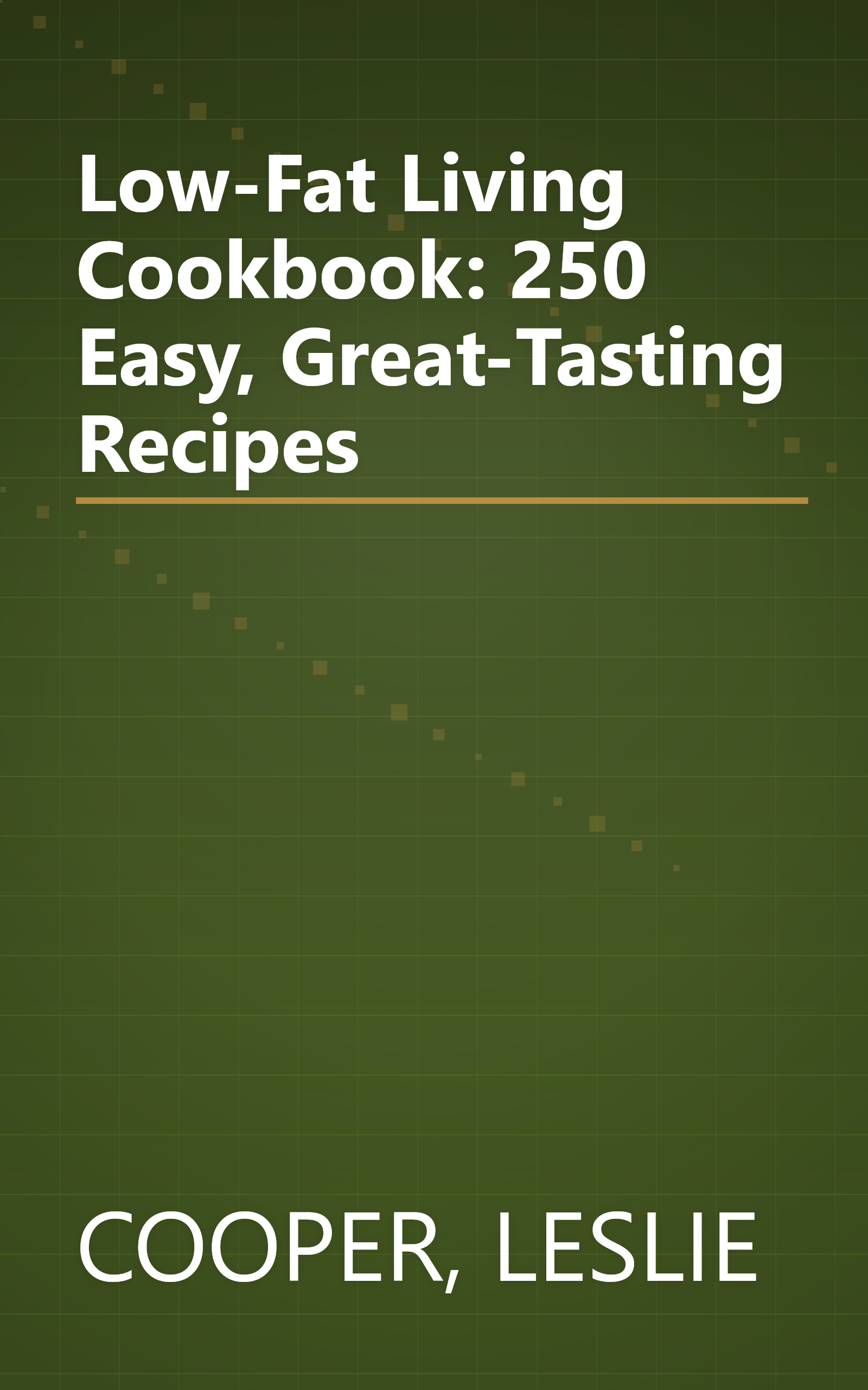 Low-Fat Living Cookbook: 250 Easy, Great-Tasting Recipes book cover