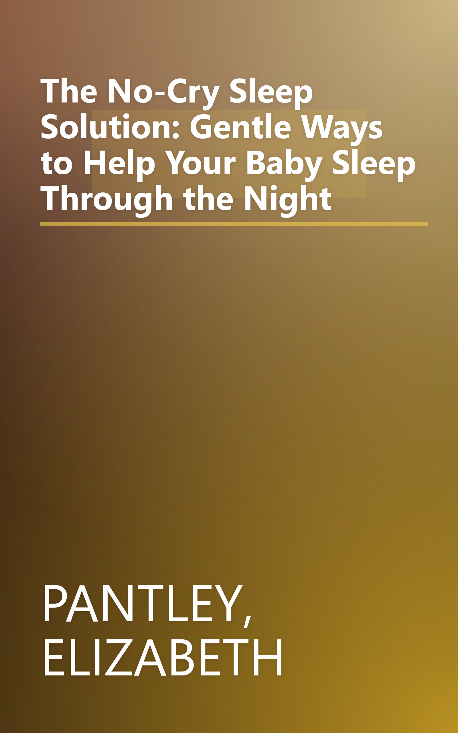 The No-Cry Sleep Solution: Gentle Ways to Help Your Baby Sleep Through the Night book cover