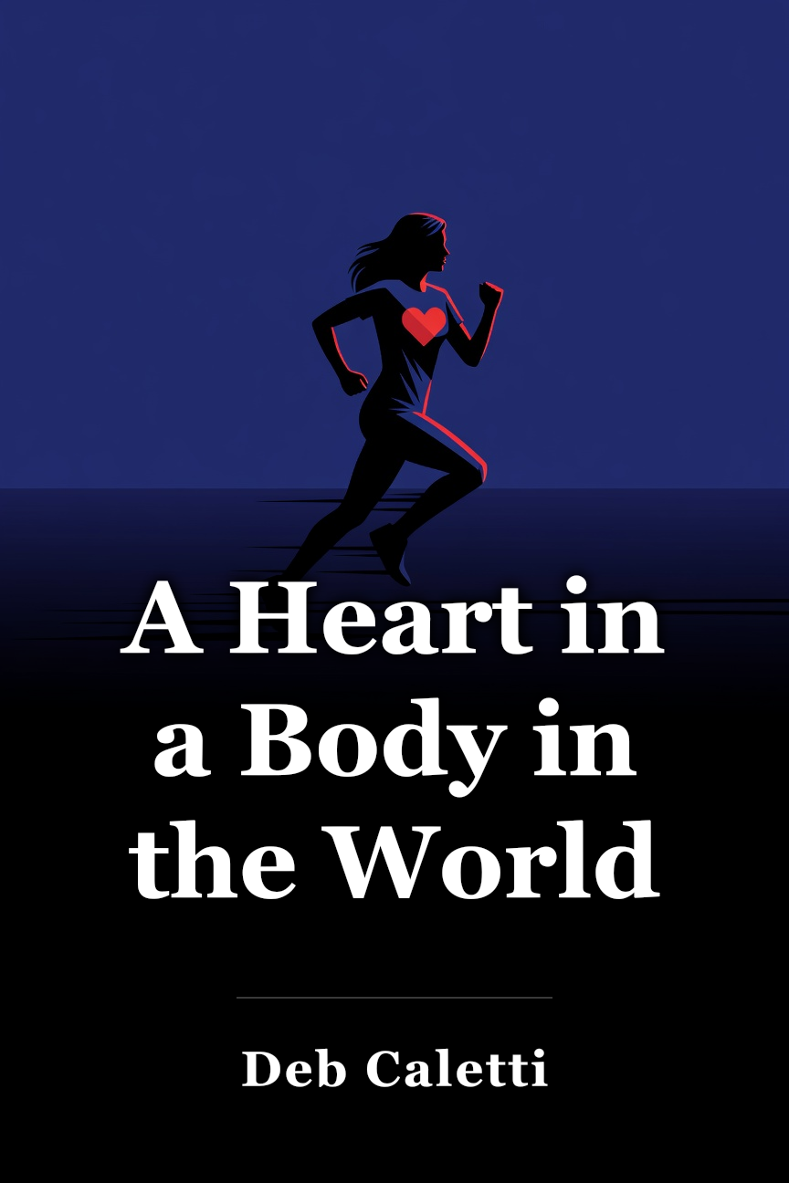 A Heart in a Body in the World book cover