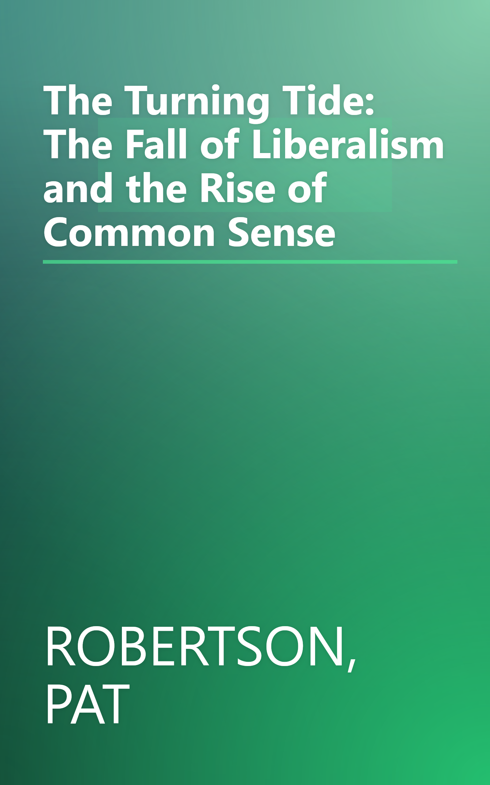 The Turning Tide: The Fall of Liberalism and the Rise of Common Sense book cover