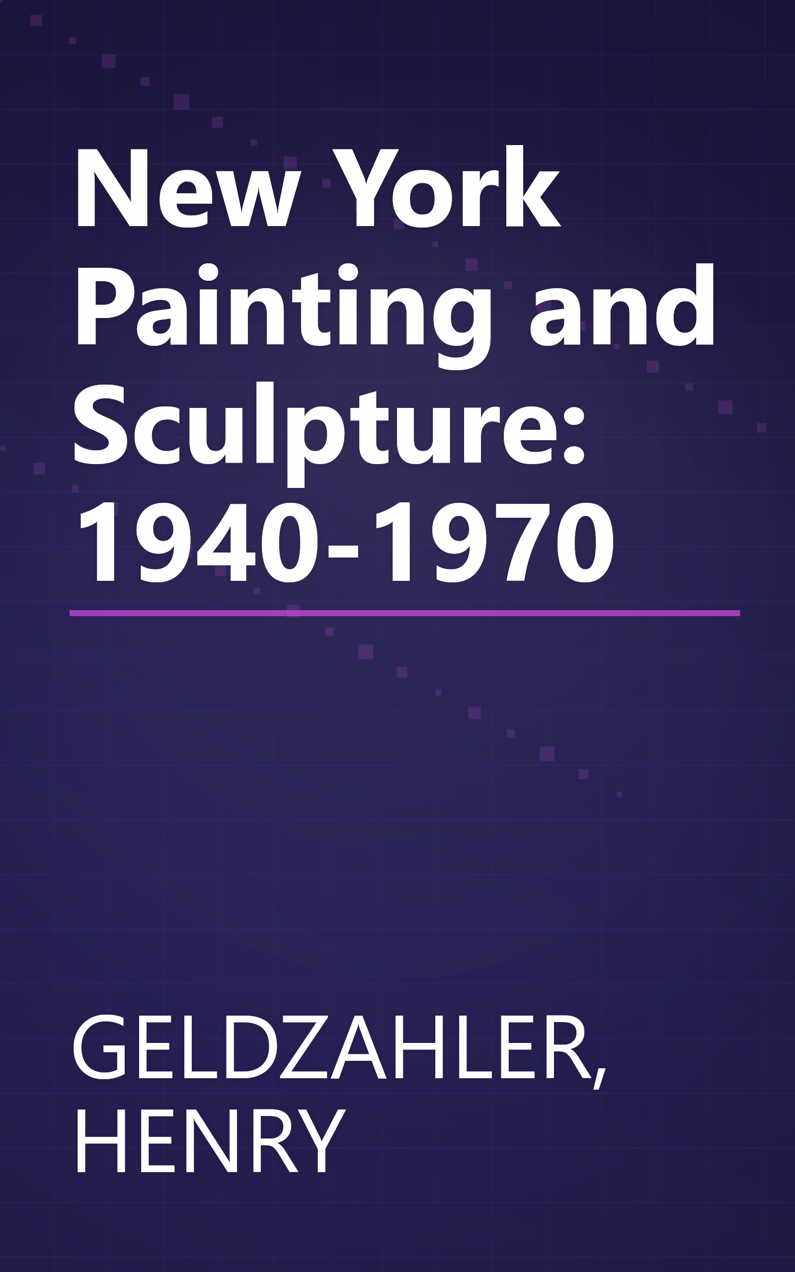 New York Painting and Sculpture: 1940-1970 book cover