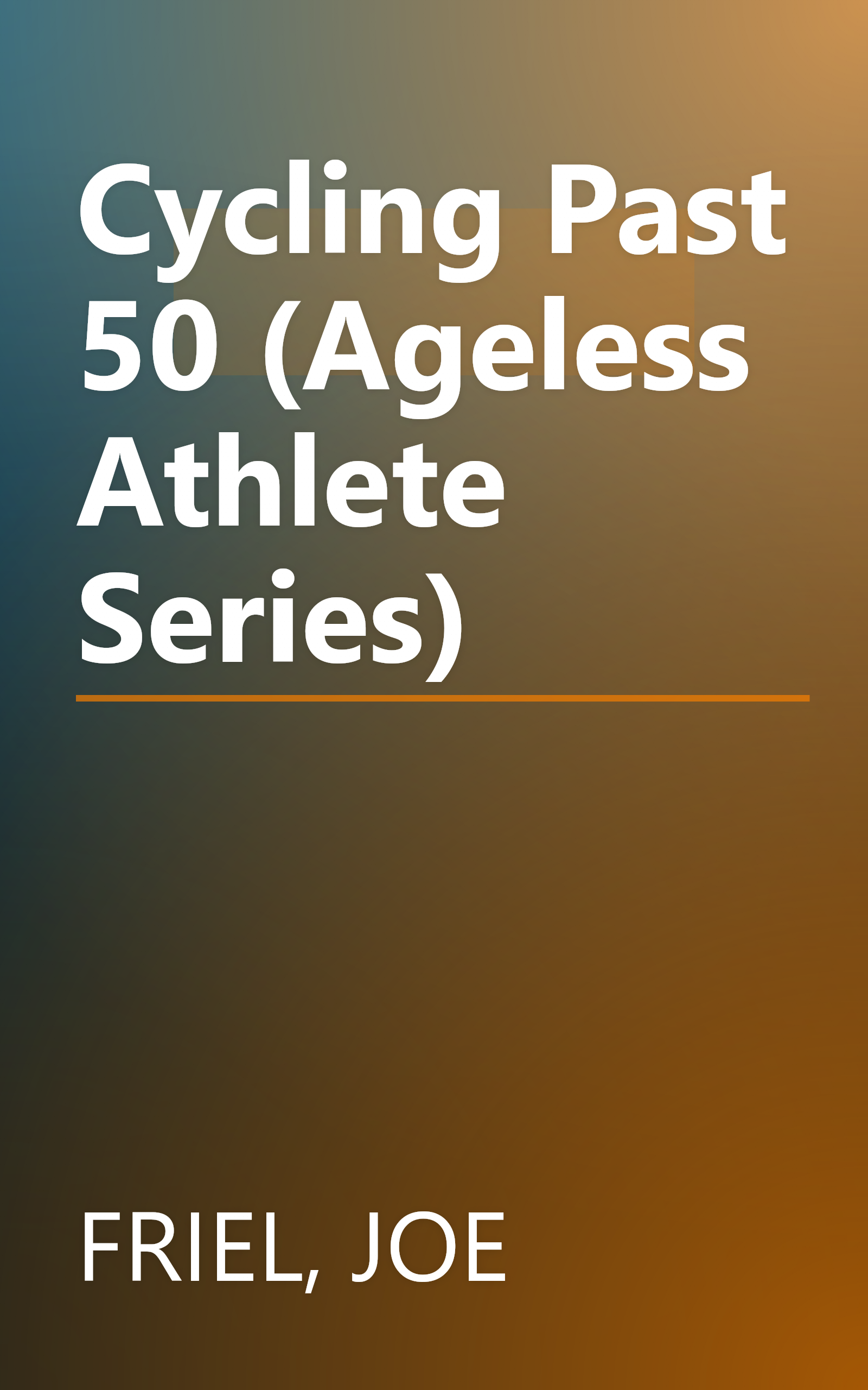 Cycling Past 50 (Ageless Athlete Series) book cover