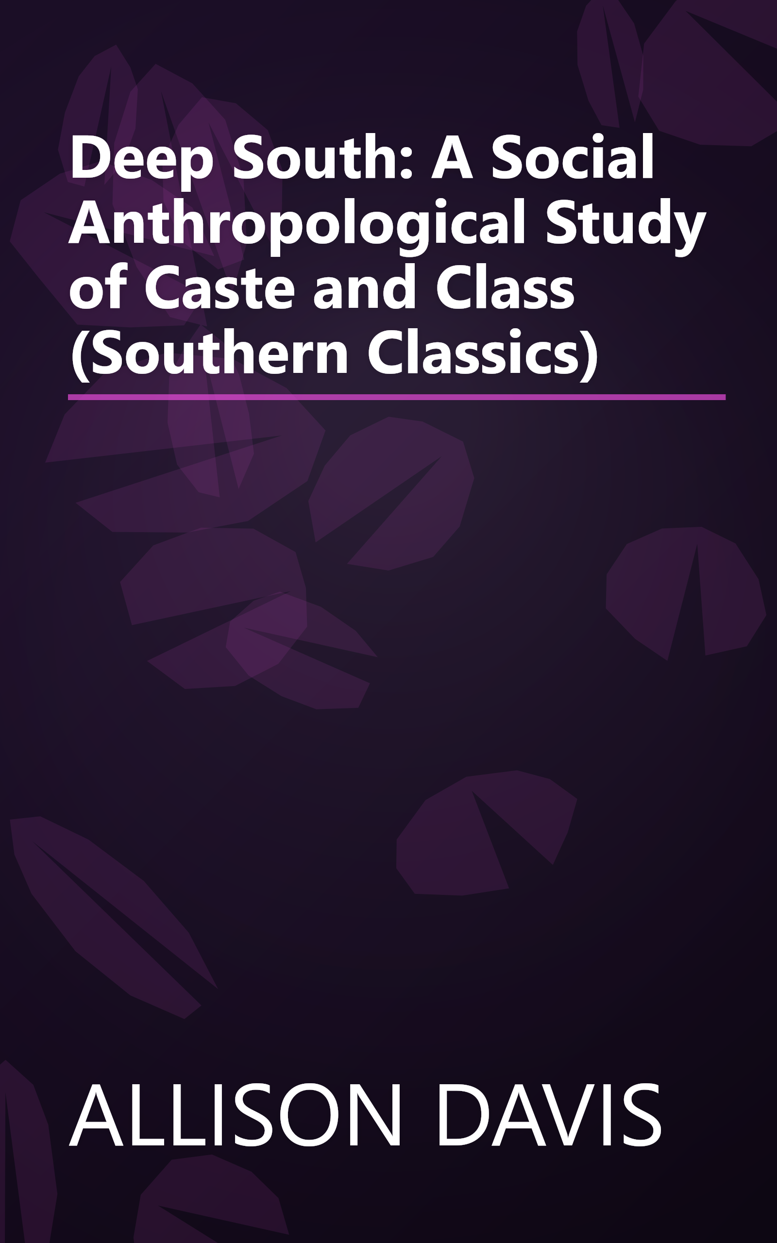 Deep South: A Social Anthropological Study of Caste and Class (Southern Classics) book cover